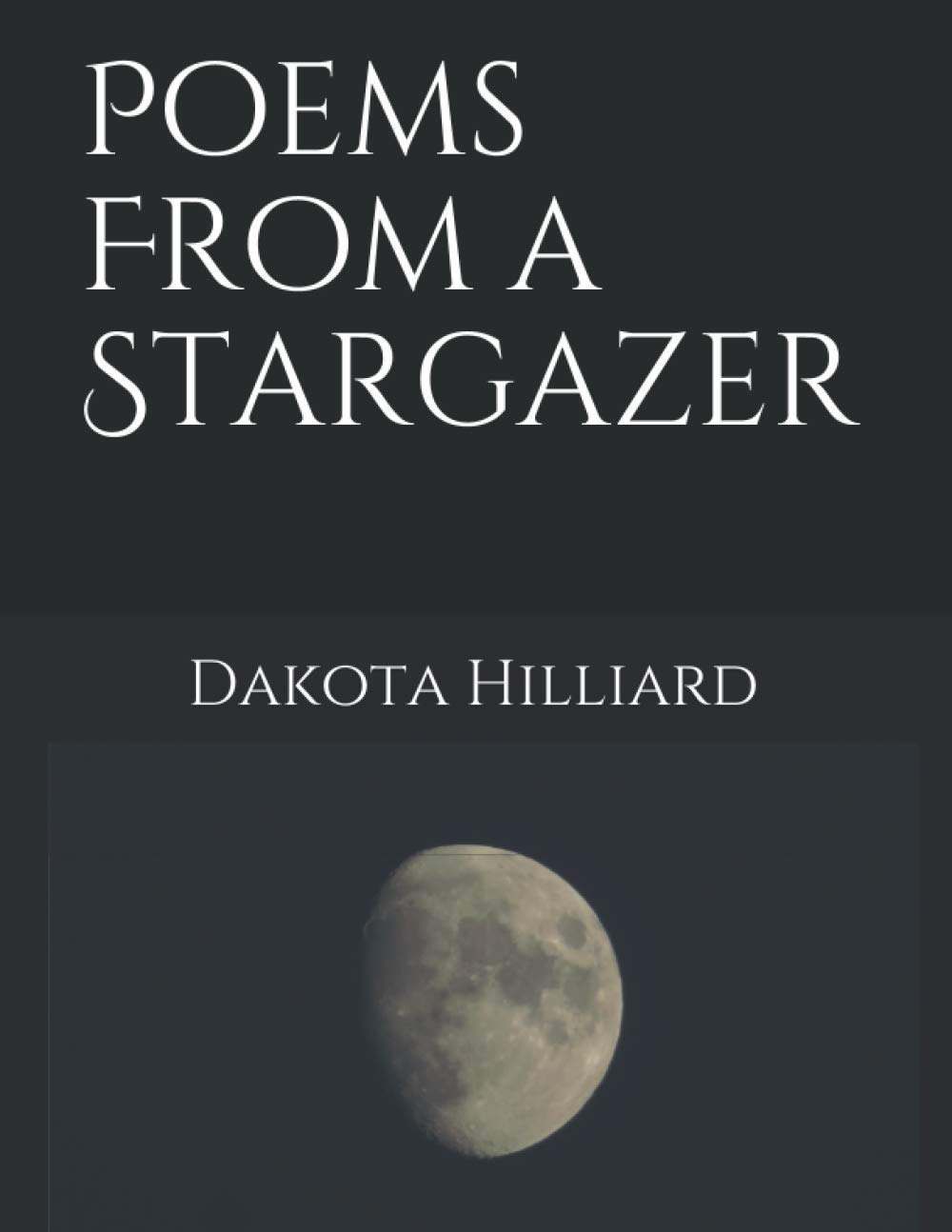 Poems From a Stargazer by Dakota Hilliard | Goodreads
