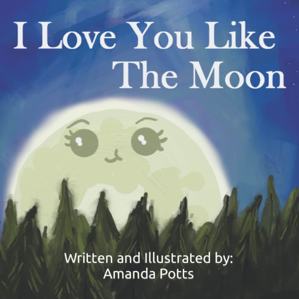 I Love You Like The Moon by Amanda Potts | Goodreads