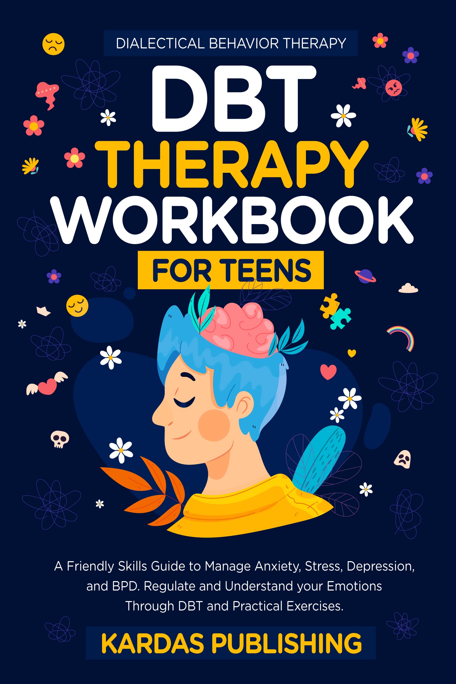 DBT Therapy Workbook for Teens and Parents: A Friendly Skills Guide to Manage Anxiety, Stress ...