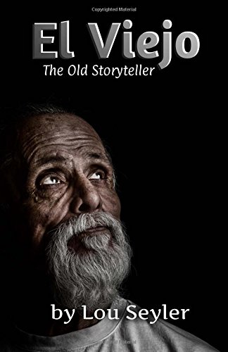 El Viejo: The Old Storyteller by Lou Seyler | Goodreads