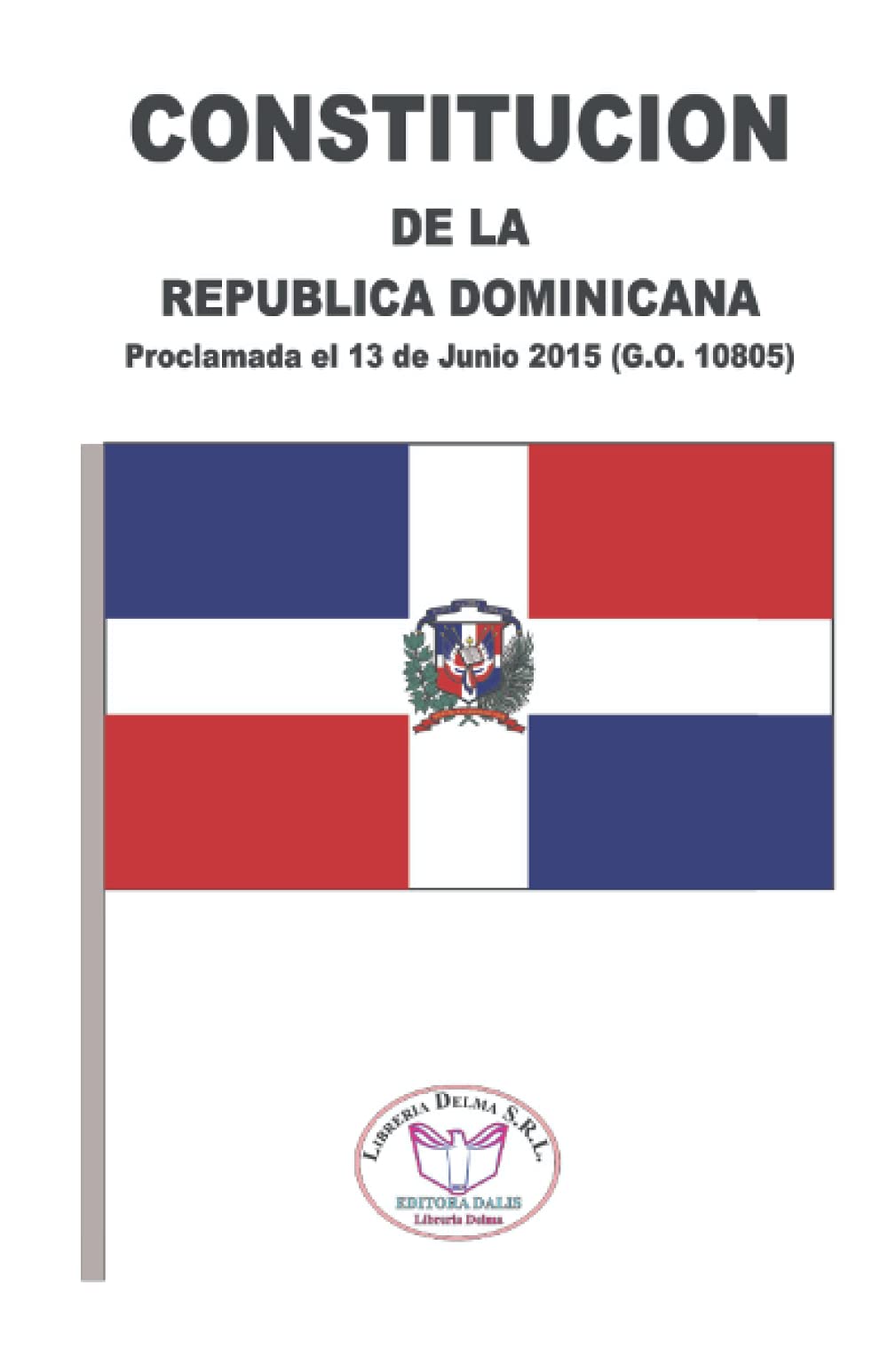 Constitucion de la Republica Dominicana: Proclamada el 13 de Junio 2015 by Libreria Delma SRL ...