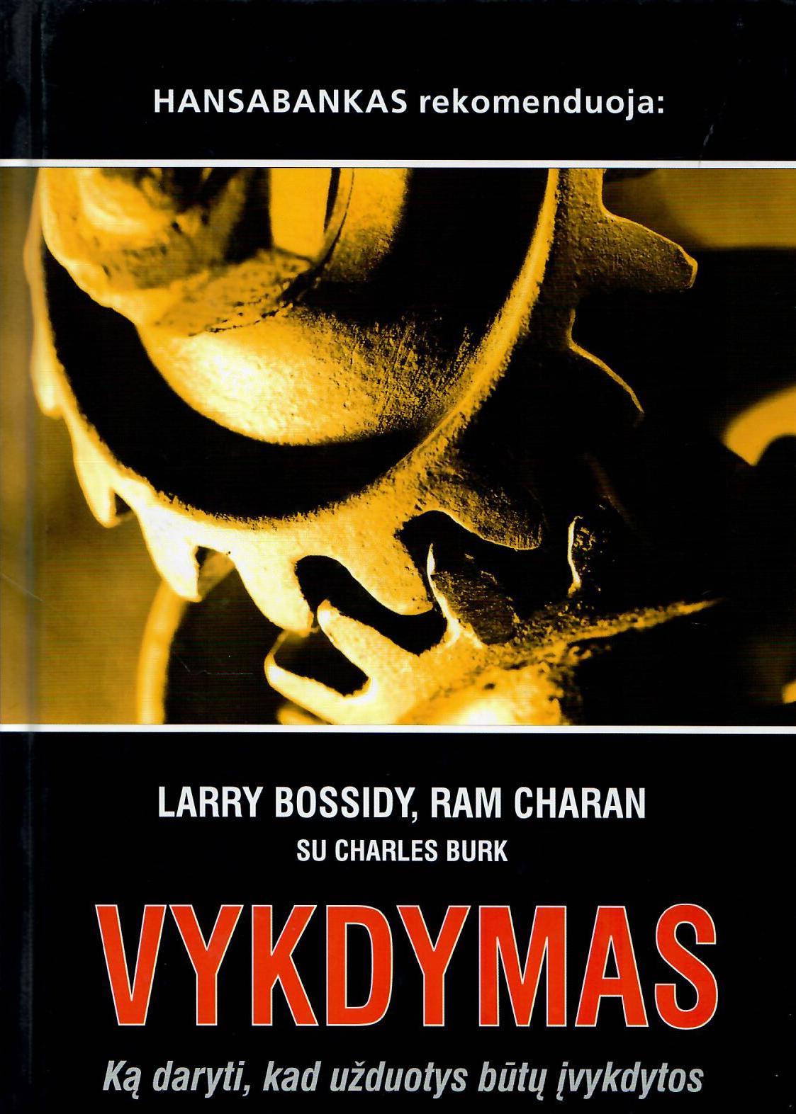 Vykdymas: ką daryti, kad užduotys būtų įvykdytos by Larry Bossidy ...