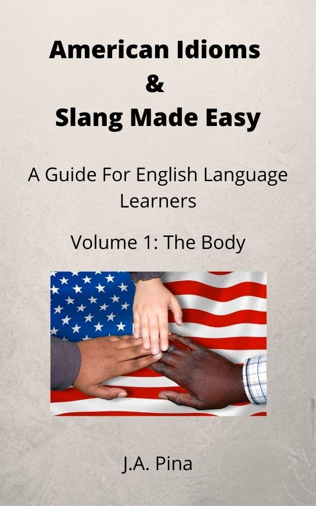 American Idioms & Slang Made Easy: A Guide For English Language ...