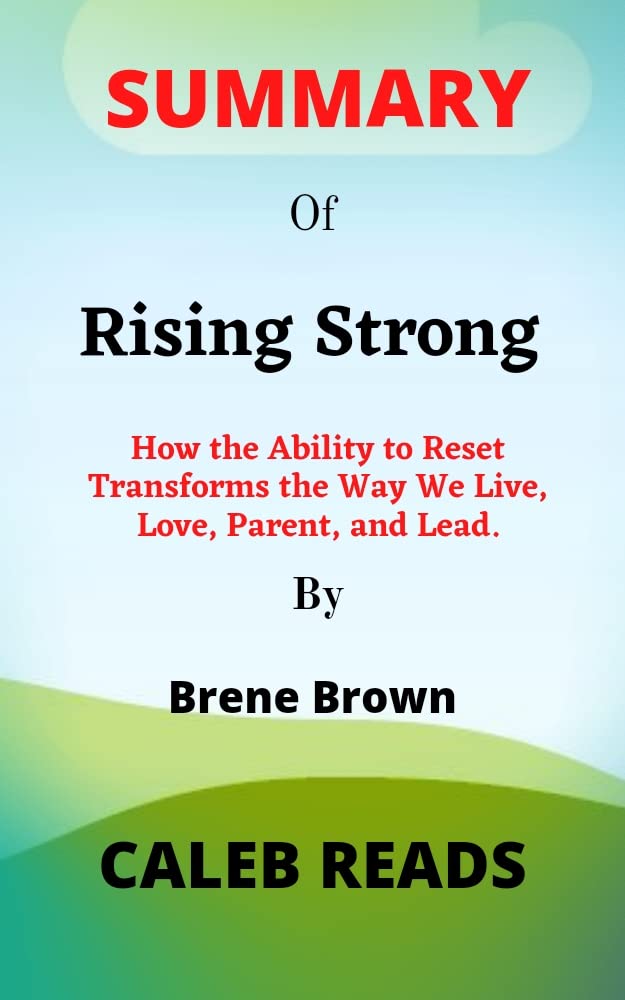 Summary Of Rising Strong By Brene Brown: How the Ability to Reset ...