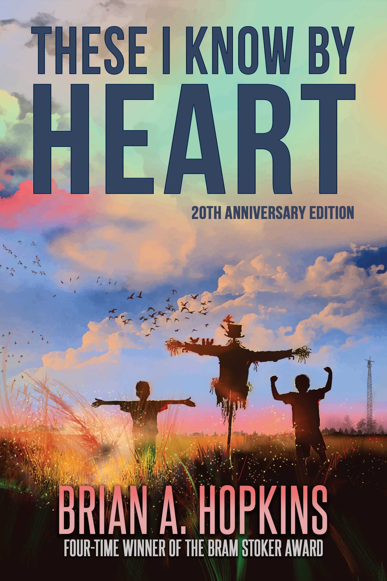 These I Know By Heart: 20th Anniversary Edition by Brian A. Hopkins ...