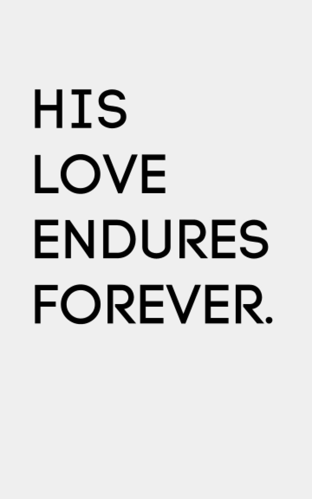 Psalm 118 Scripture Notebook His Love Endures Forever By N Khalil psalm-118-scripture-notebook-his-love-endures-forever-by-n-khalil