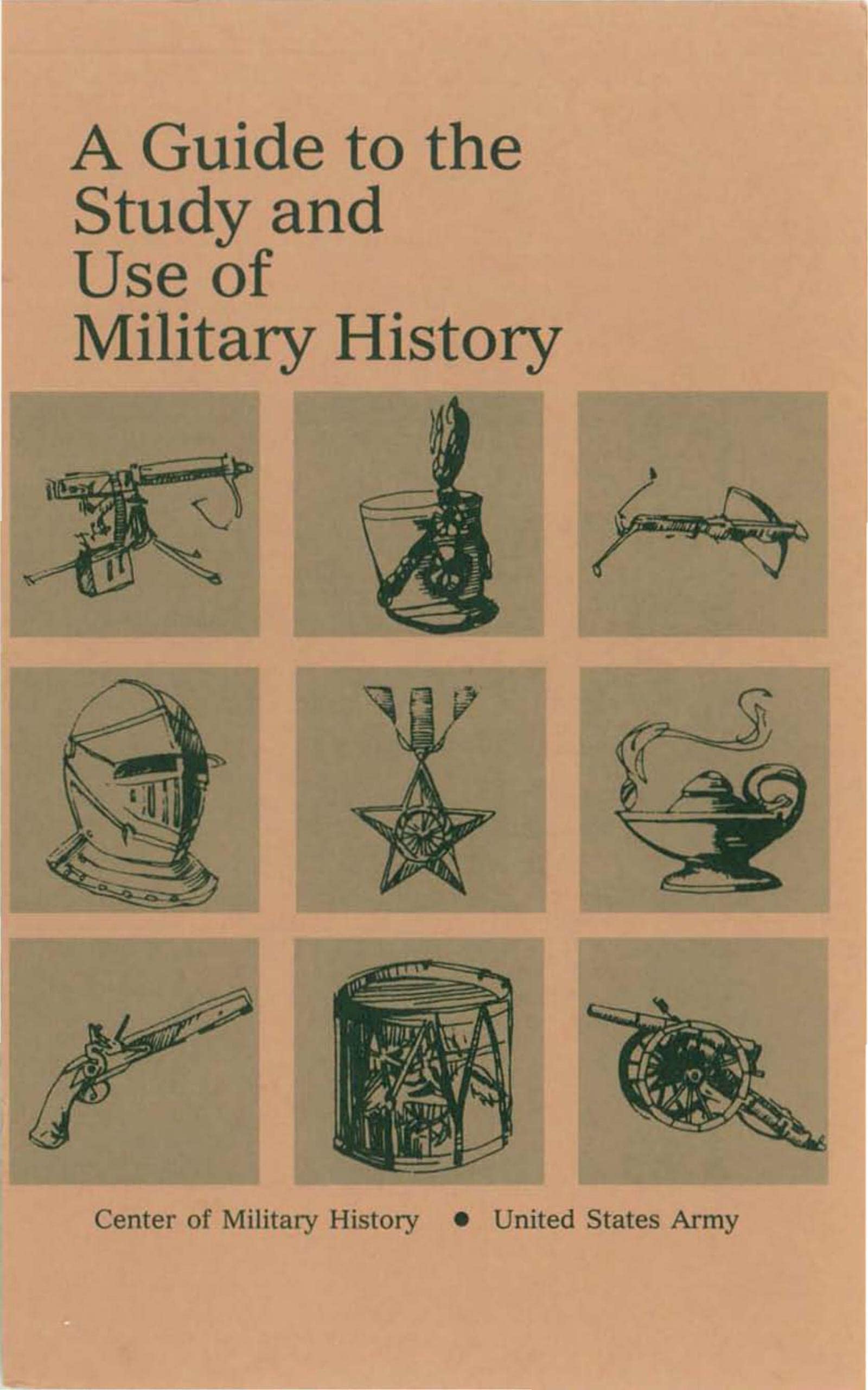 A Guide to the Study and Use of Military History by U.S. Army Center of ...