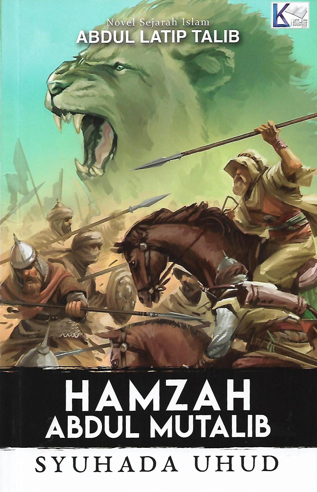 Hamzah Abdul Mutalib: Syuhada Uhud by Abdul Latip Talib | Goodreads