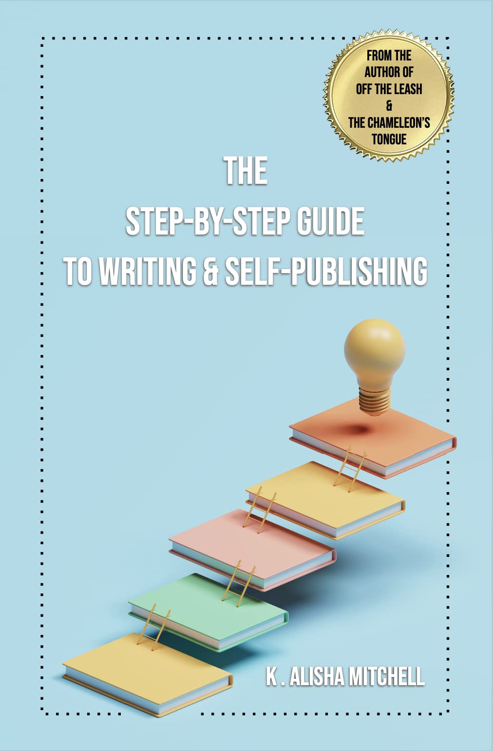 The Step-by-Step Guide to Writing & Self-Publishing by K. Alisha ...