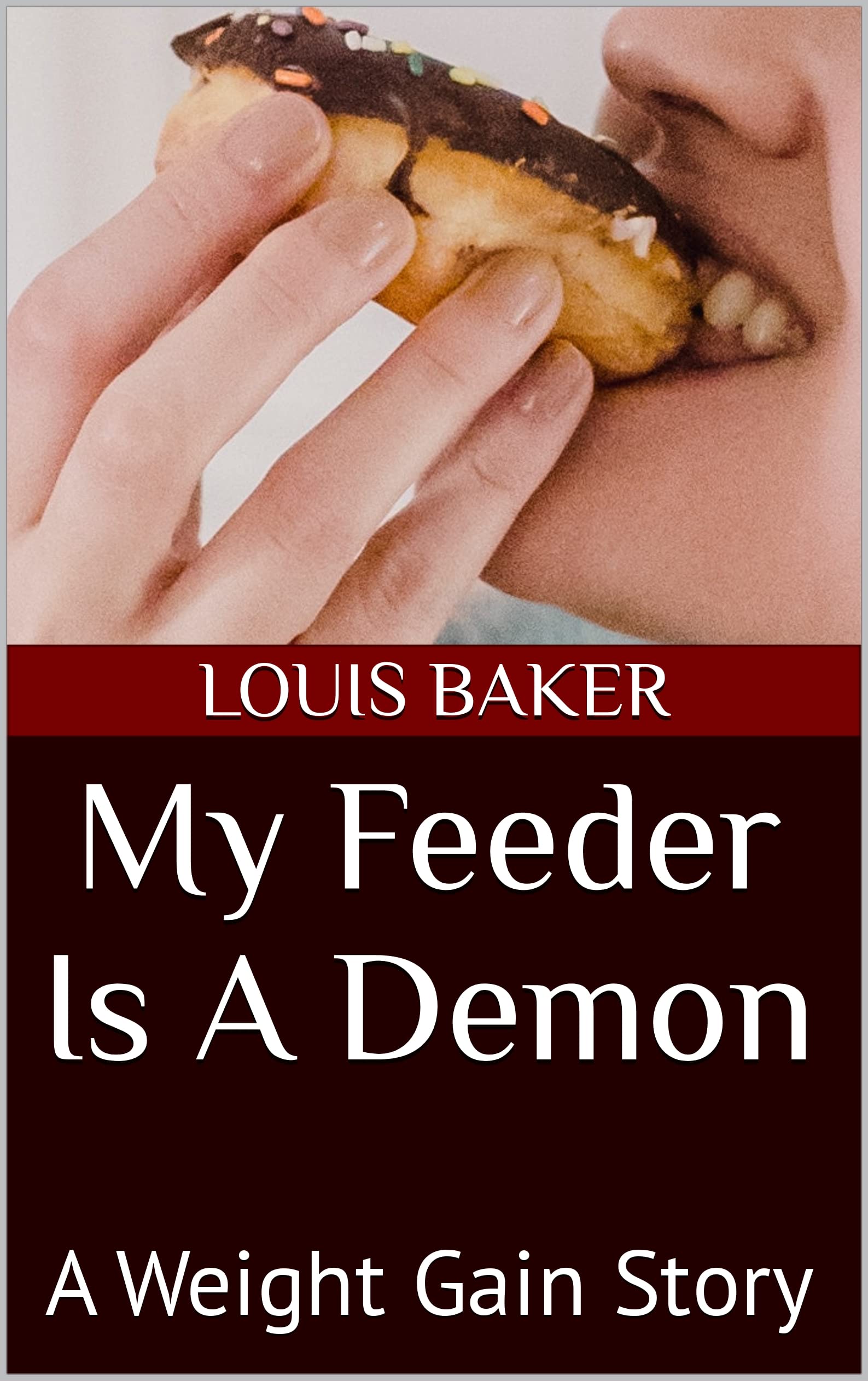My Feeder Is A Demon: A Weight Gain Story by Louis Baker | Goodreads