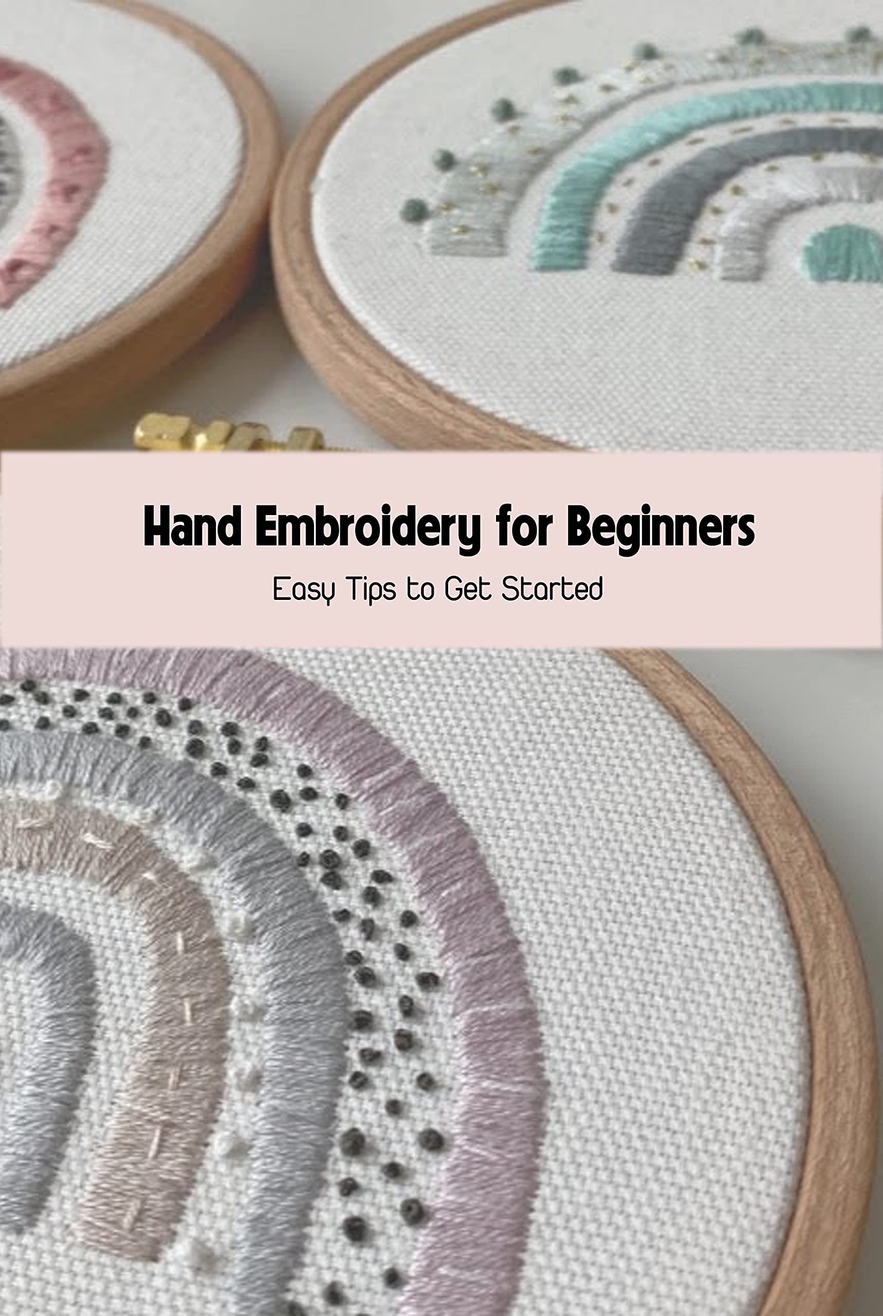 Hand Embroidery for Beginners: Easy Tips to Get Started: Hand ...
