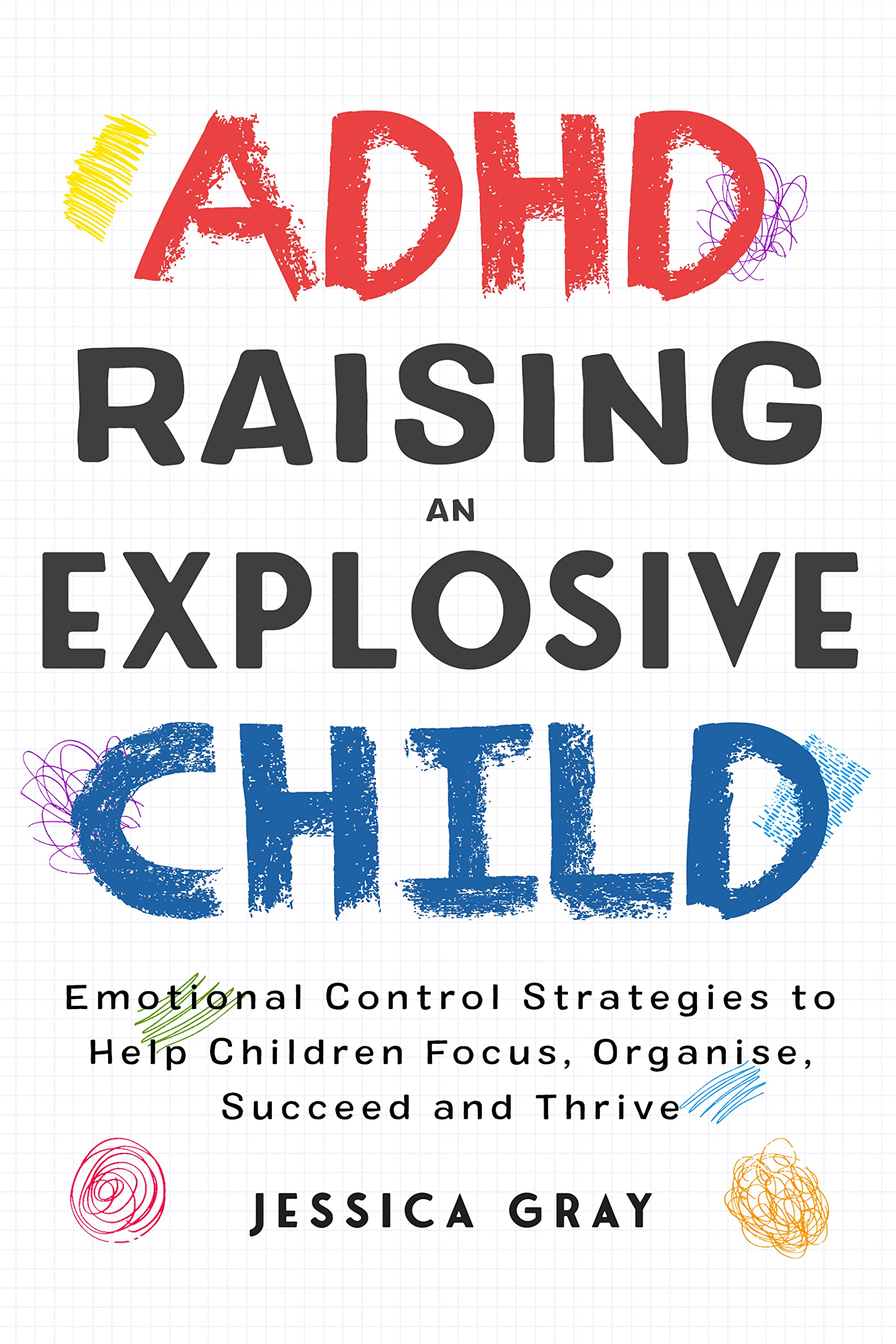 ADHD Raising an Explosive Child by Jessica Gray | Goodreads