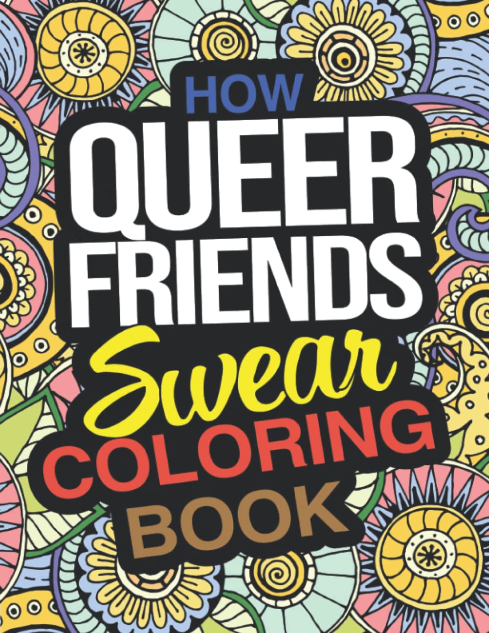 How Queer Friends Swear Coloring Book: A Funny Holiday Christmas Gift ...