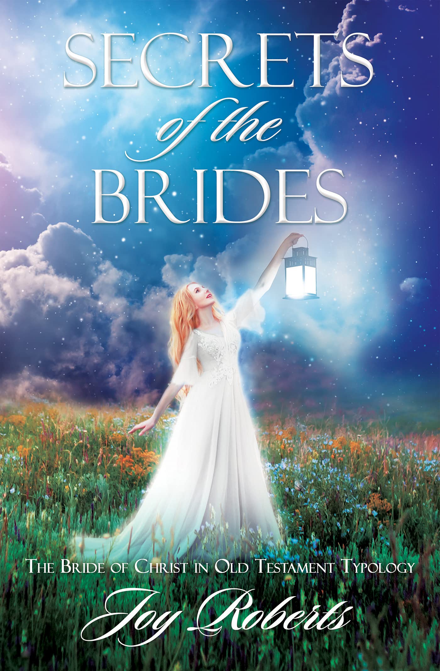 SECRETS OF THE BRIDES: The Bride of Christ in Old Testament Typology by ...