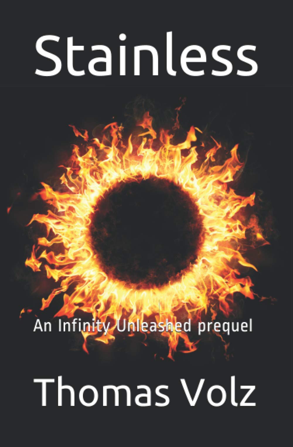 Stainless: An Infinity Unleashed prequel by Thomas Volz | Goodreads