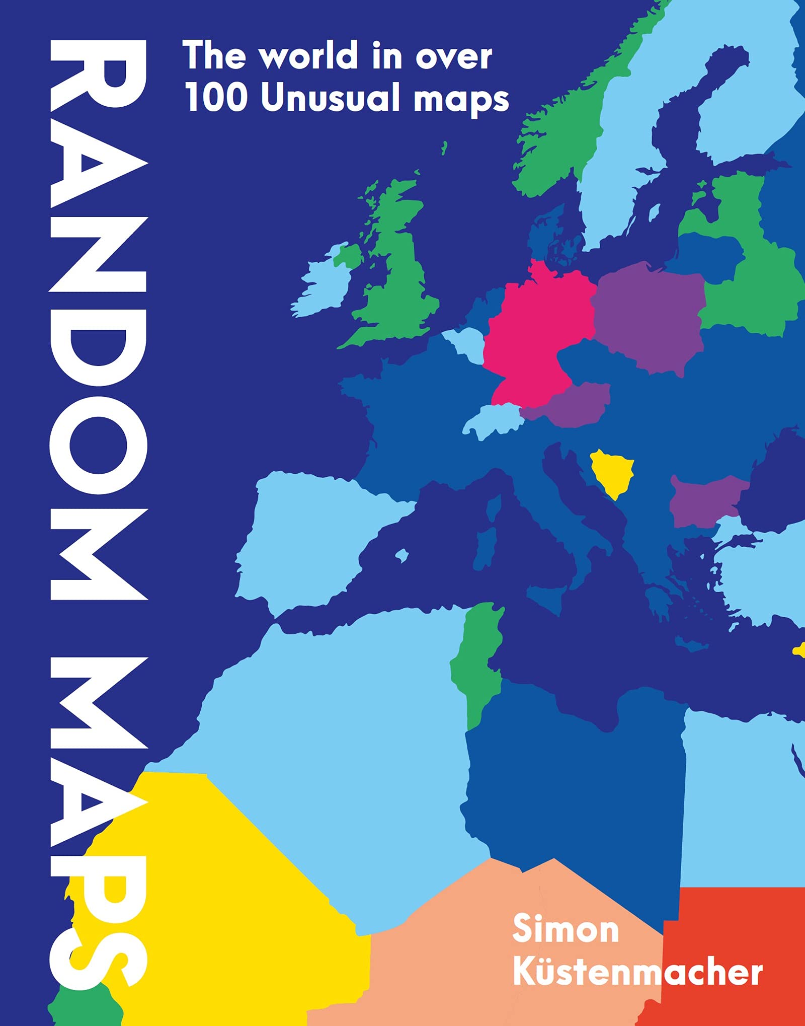 Random Maps: The World in Over 100 Unusual Maps by Simon Kuestenmacher ...