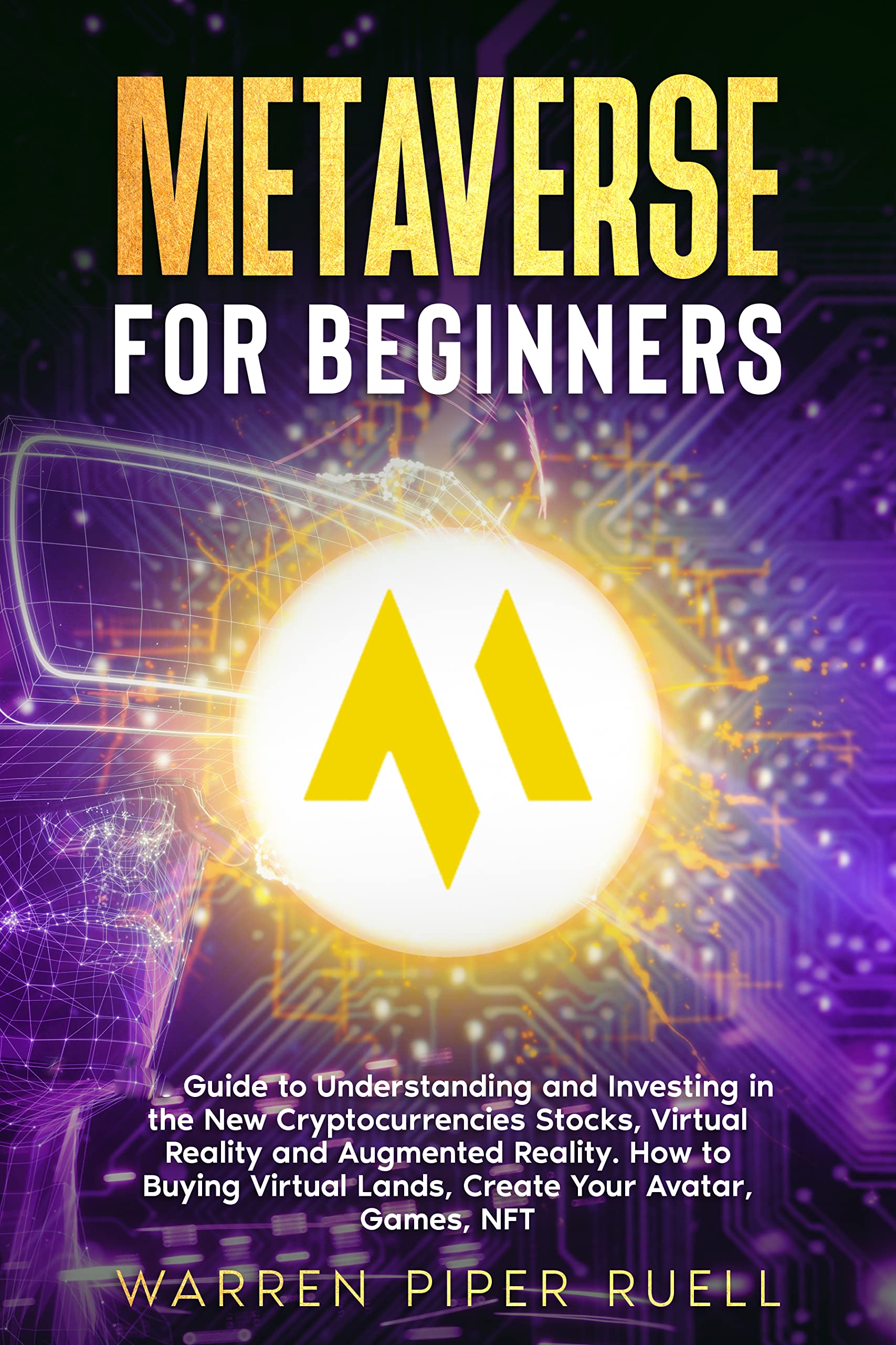 Metaverse for Beginners: Guide to Understanding and Investing in the New Cryptocurrencies ...