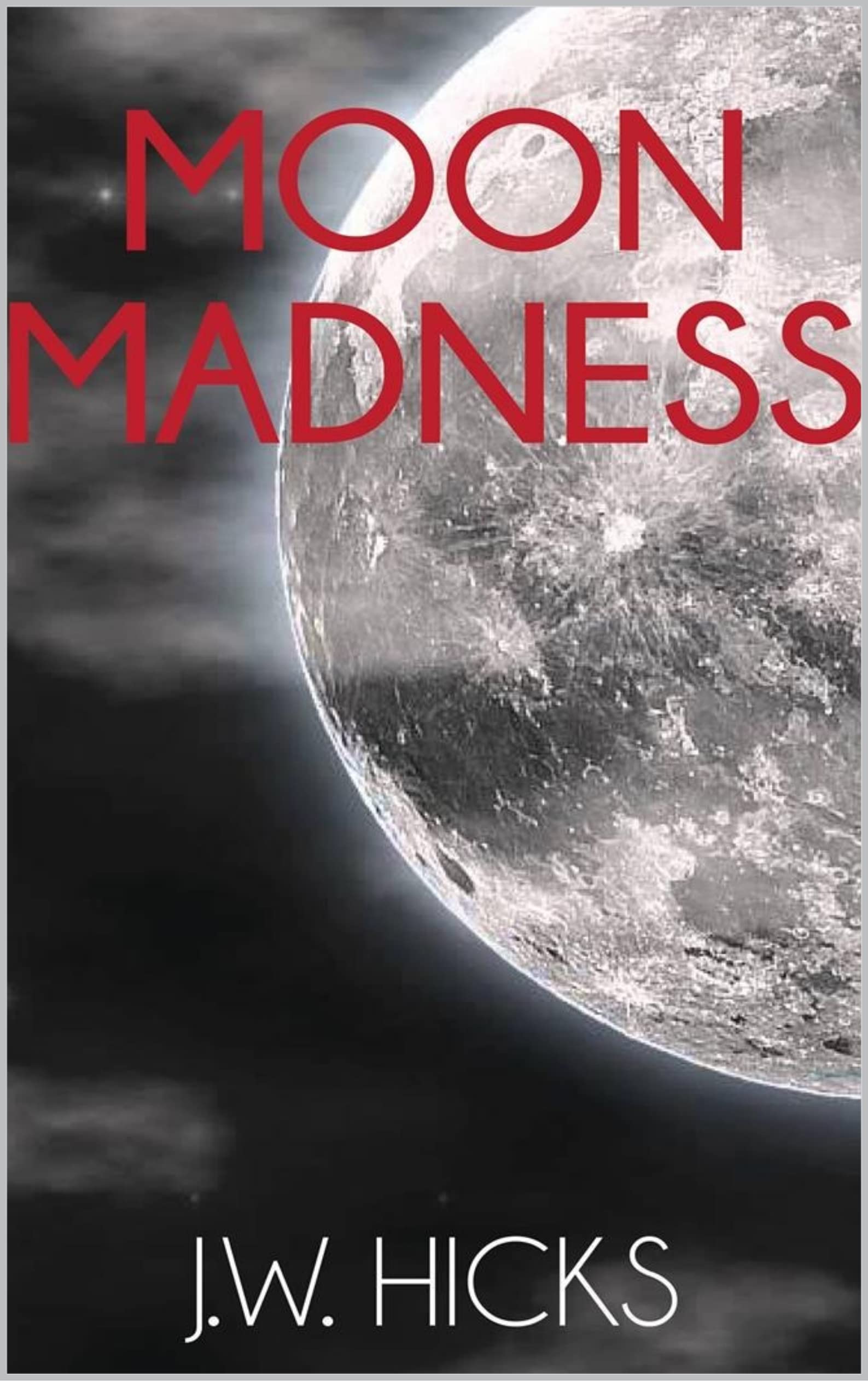 Moon Madness by JW Hicks | Goodreads