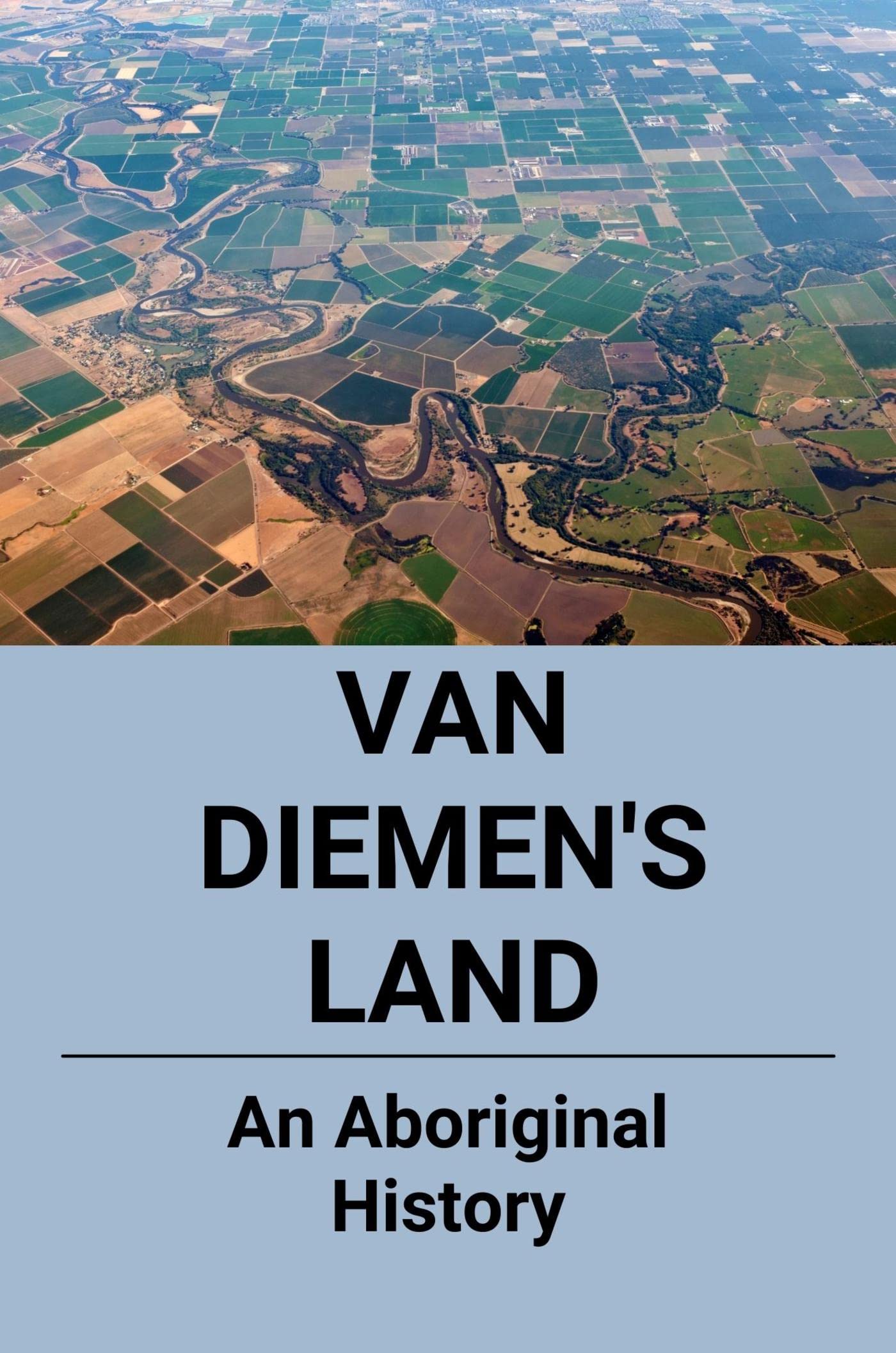 Van Diemen's Land: An Aboriginal History by Leonard Narducci | Goodreads