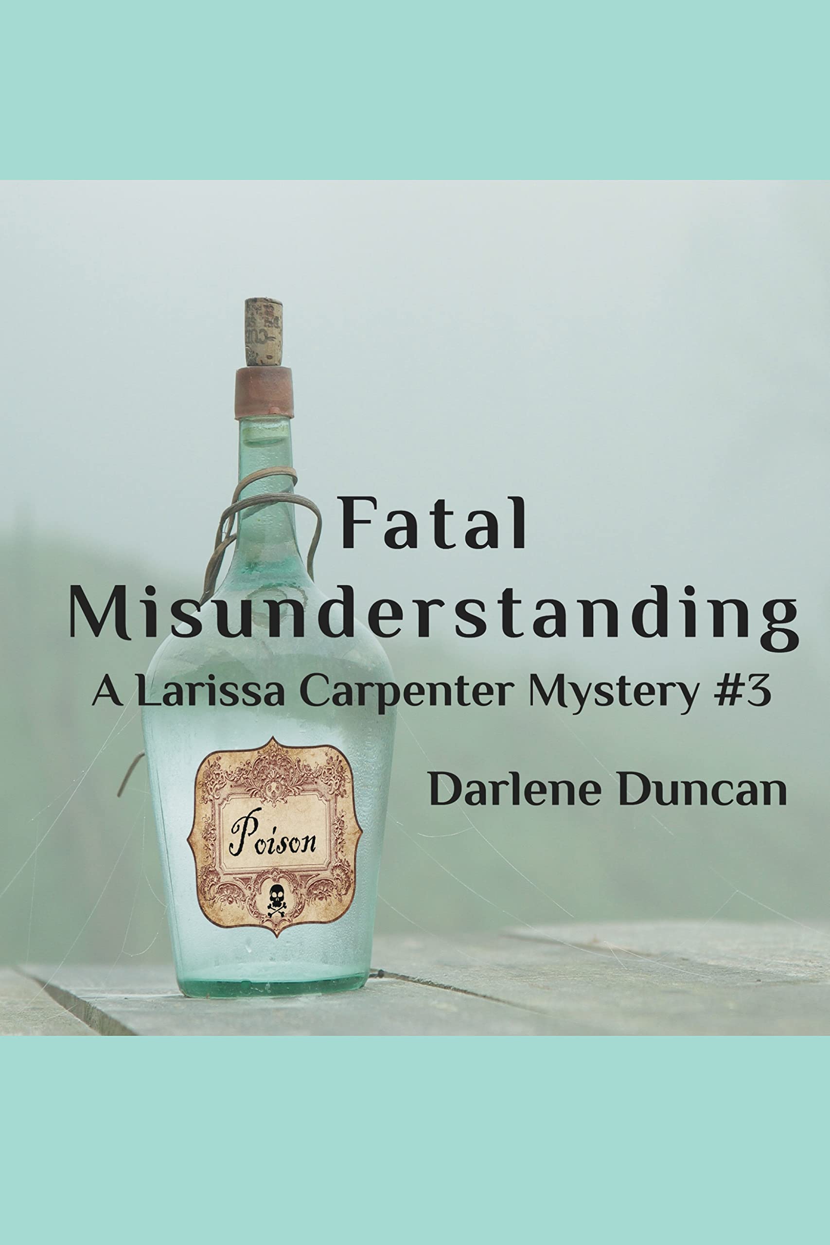Fatal Misunderstanding: A Larissa Carpenter Mystery #3 by Darlene ...