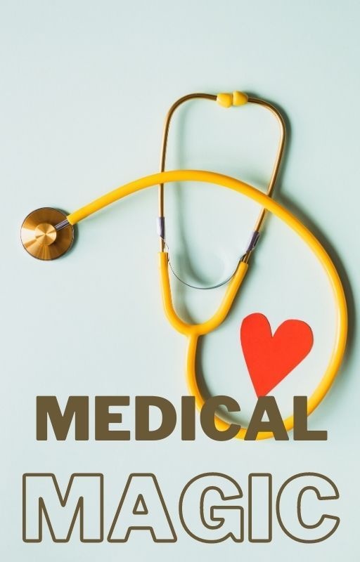 Medical Magic by scaitlincrowe | Goodreads
