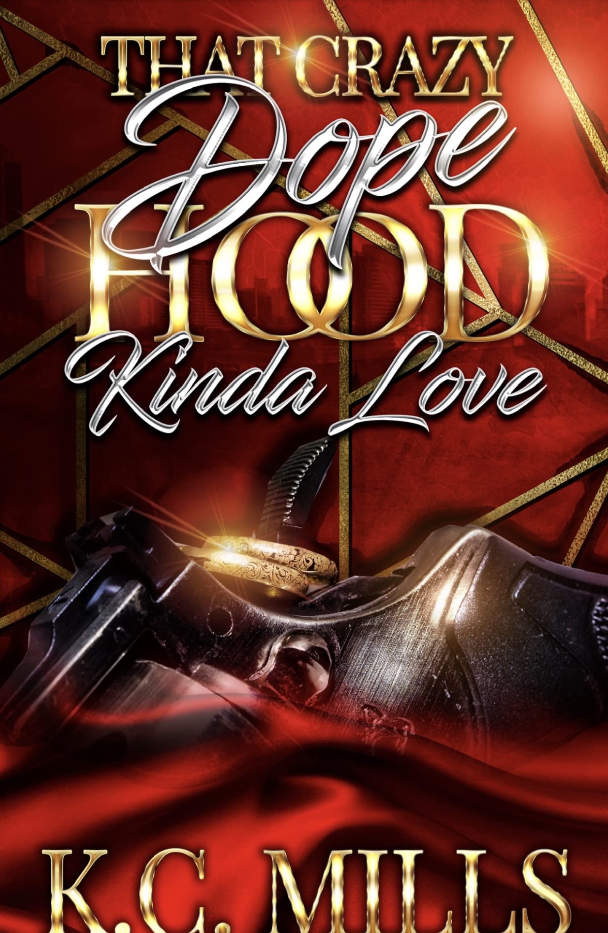 Crazy Dope Hood Kinda Love: (books 1-3) by K.C. Mills | Goodreads