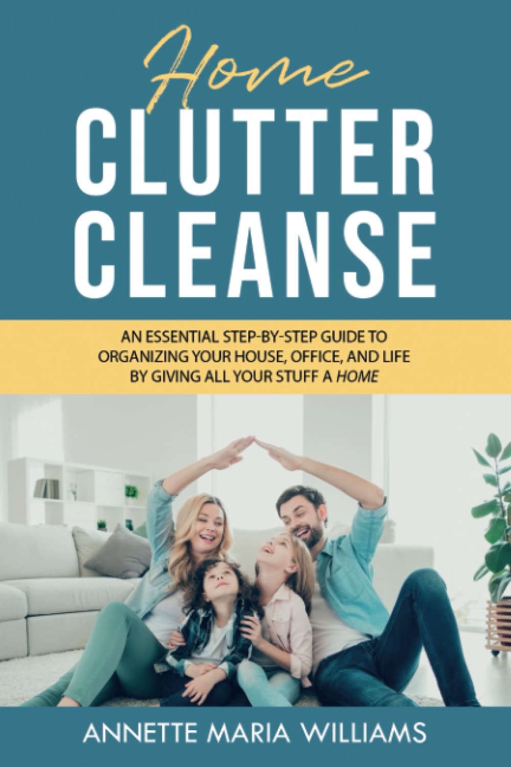 Home Clutter Cleanse: An Essential Step-by-Step Guide to Organizing ...