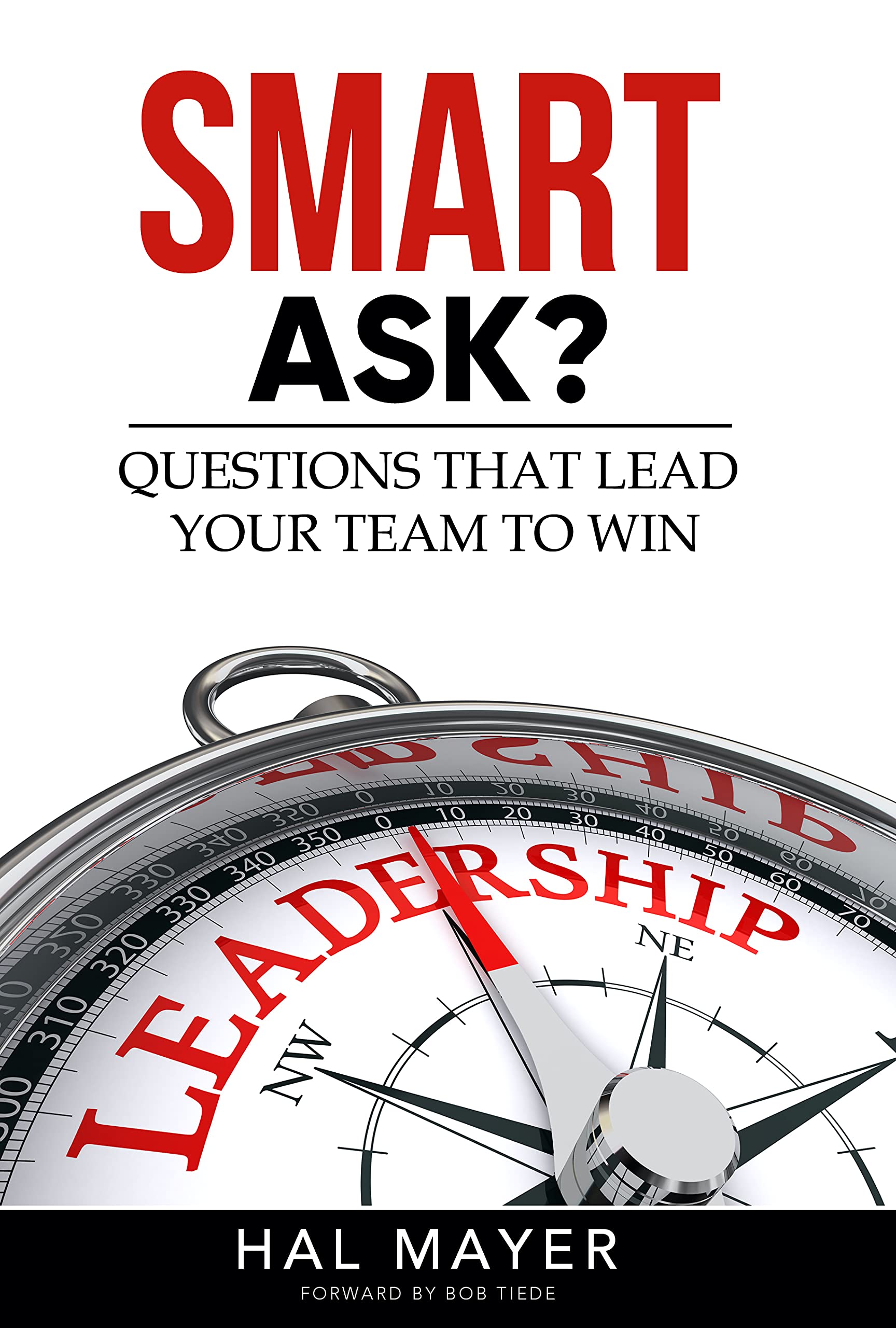 Smart Ask?: Questions that lead your team to win by Hal Mayer | Goodreads
