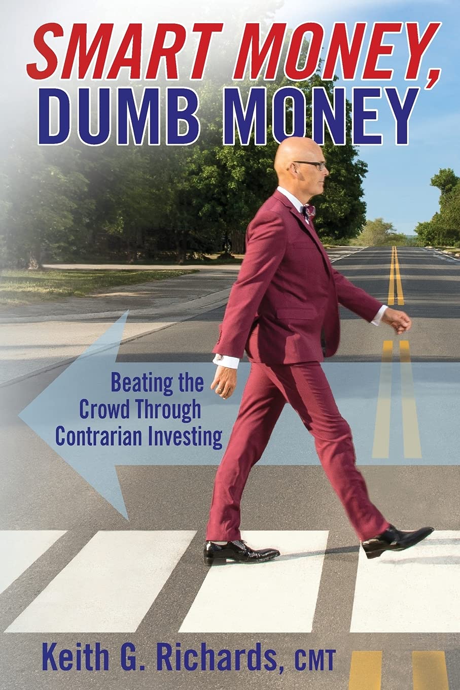 SMART MONEY, Dumb Money: Beating the Crowd Through Contrarian Investing ...