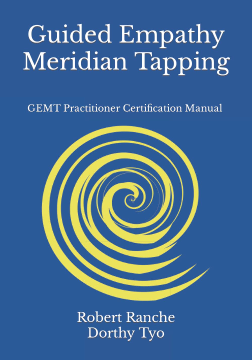 Guided Empathy Meridian Tapping: GEMT Practitioner Certification Manual ...