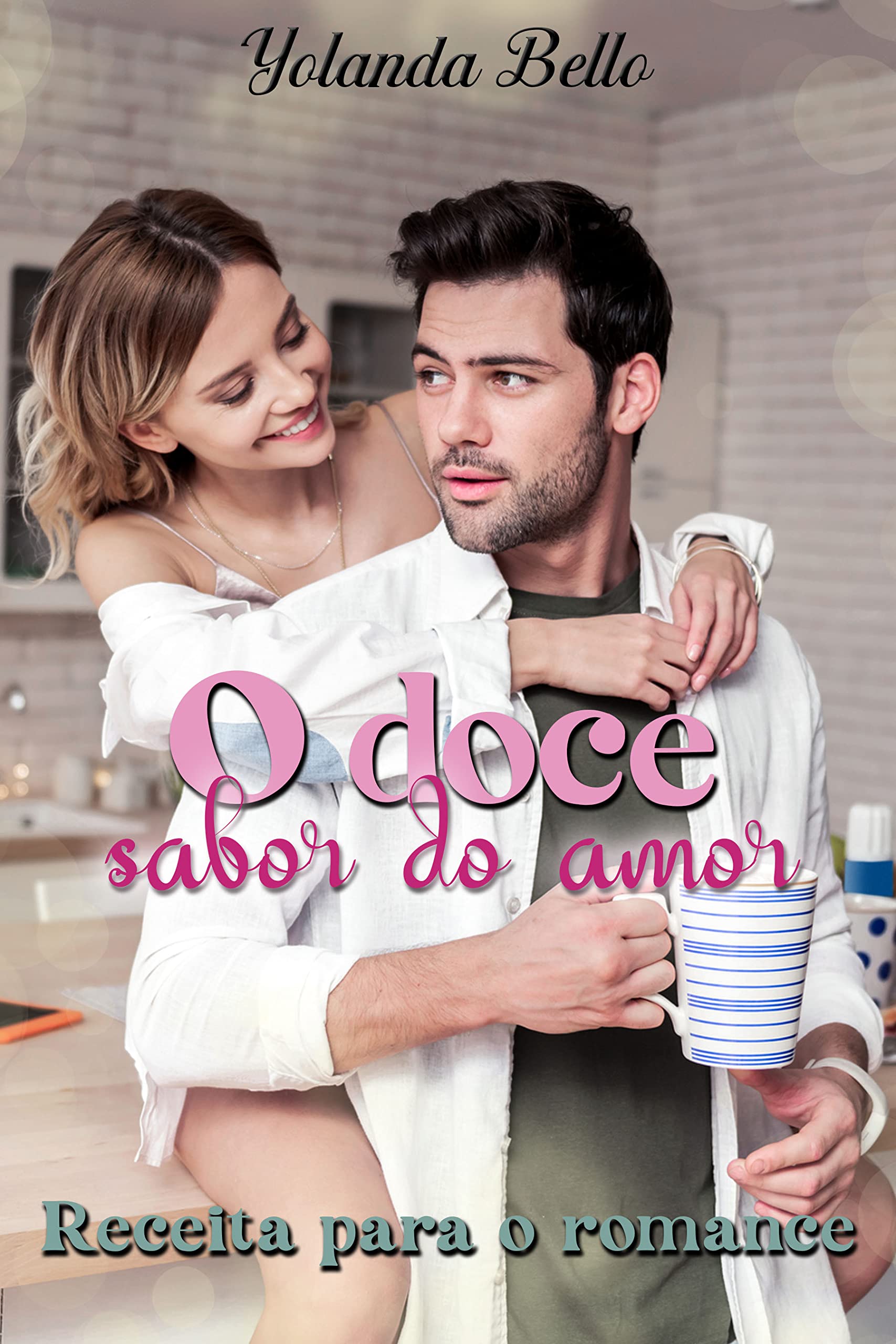O doce sabor do amor : Receita para o romance by Yolanda Bello | Goodreads
