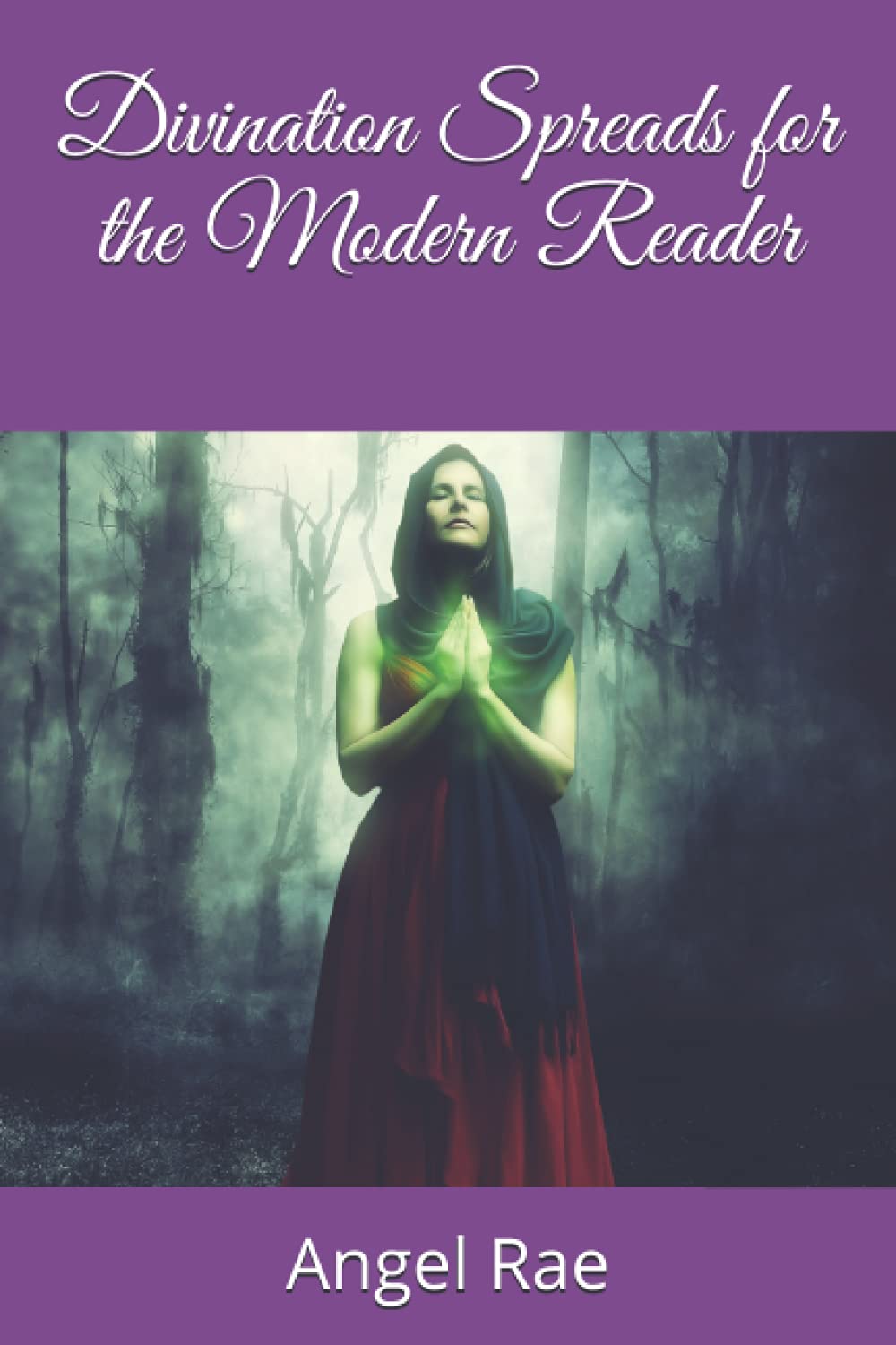 Divination Spreads for the Modern Reader by Angel Rae | Goodreads