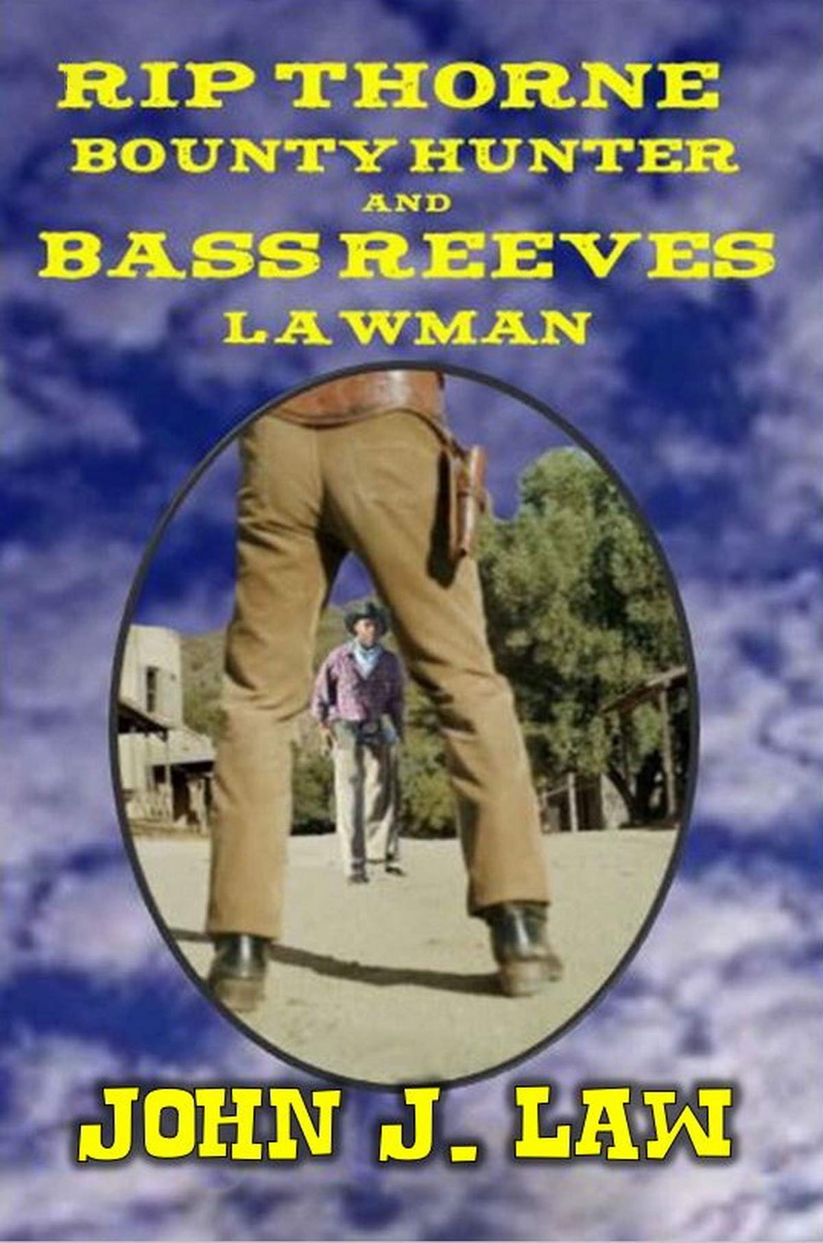 Rip Thorne and Bass Reeves: A Classic Western by John J. Law | Goodreads