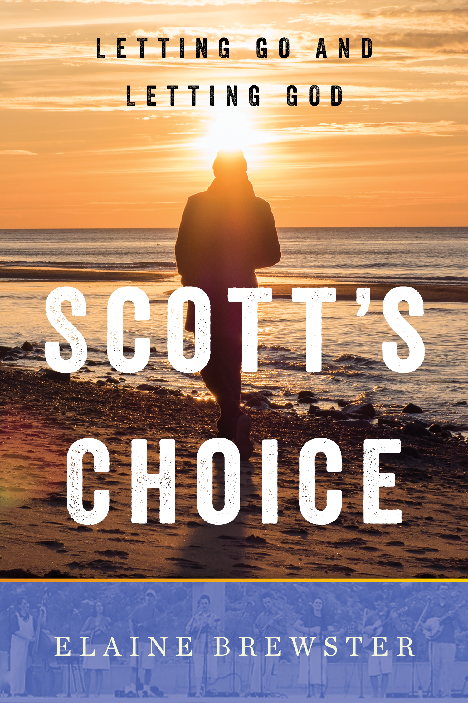 Scott's Choice: Letting Go and Letting God by Elaine Brewster | Goodreads