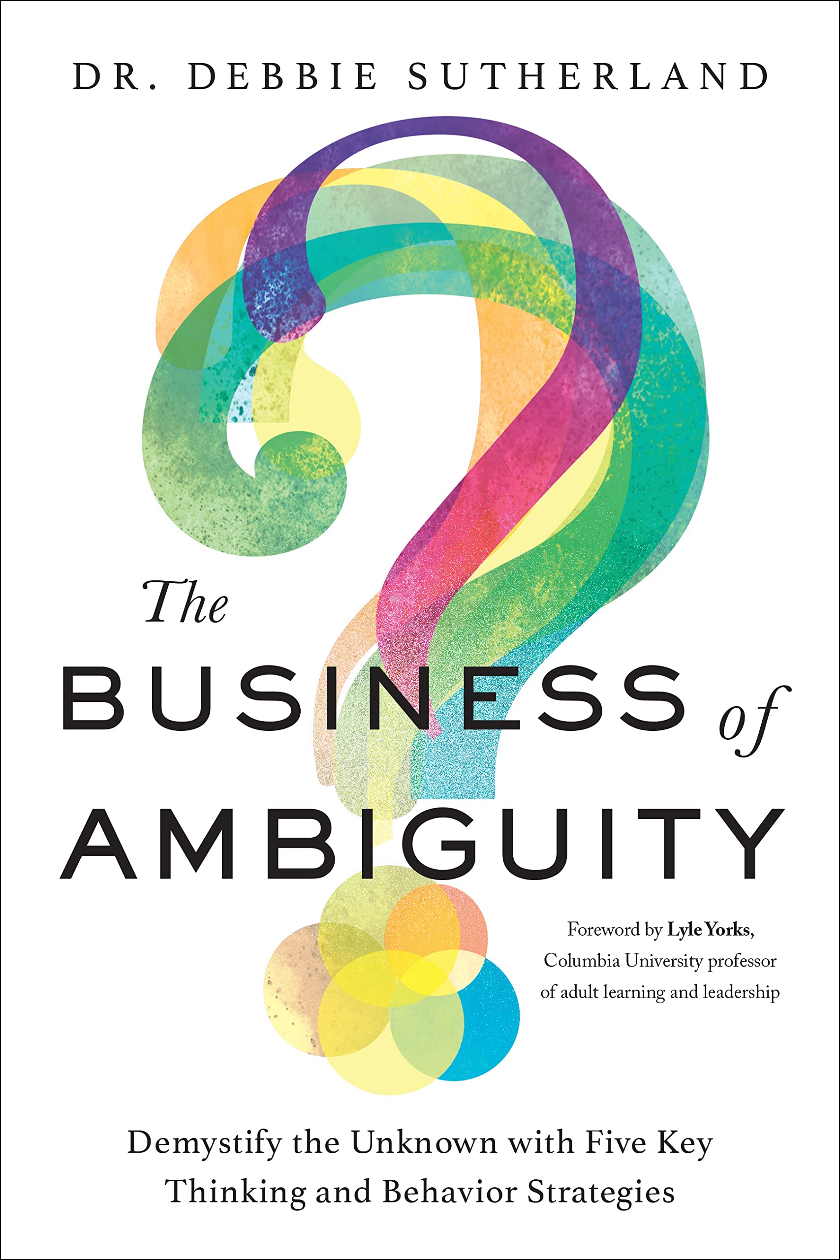 The Business of Ambiguity: Demystify the Unknown with Five Key Thinking ...