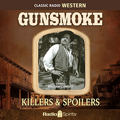 Gunsmoke: Killers & Spoilers by William Conrad | Goodreads