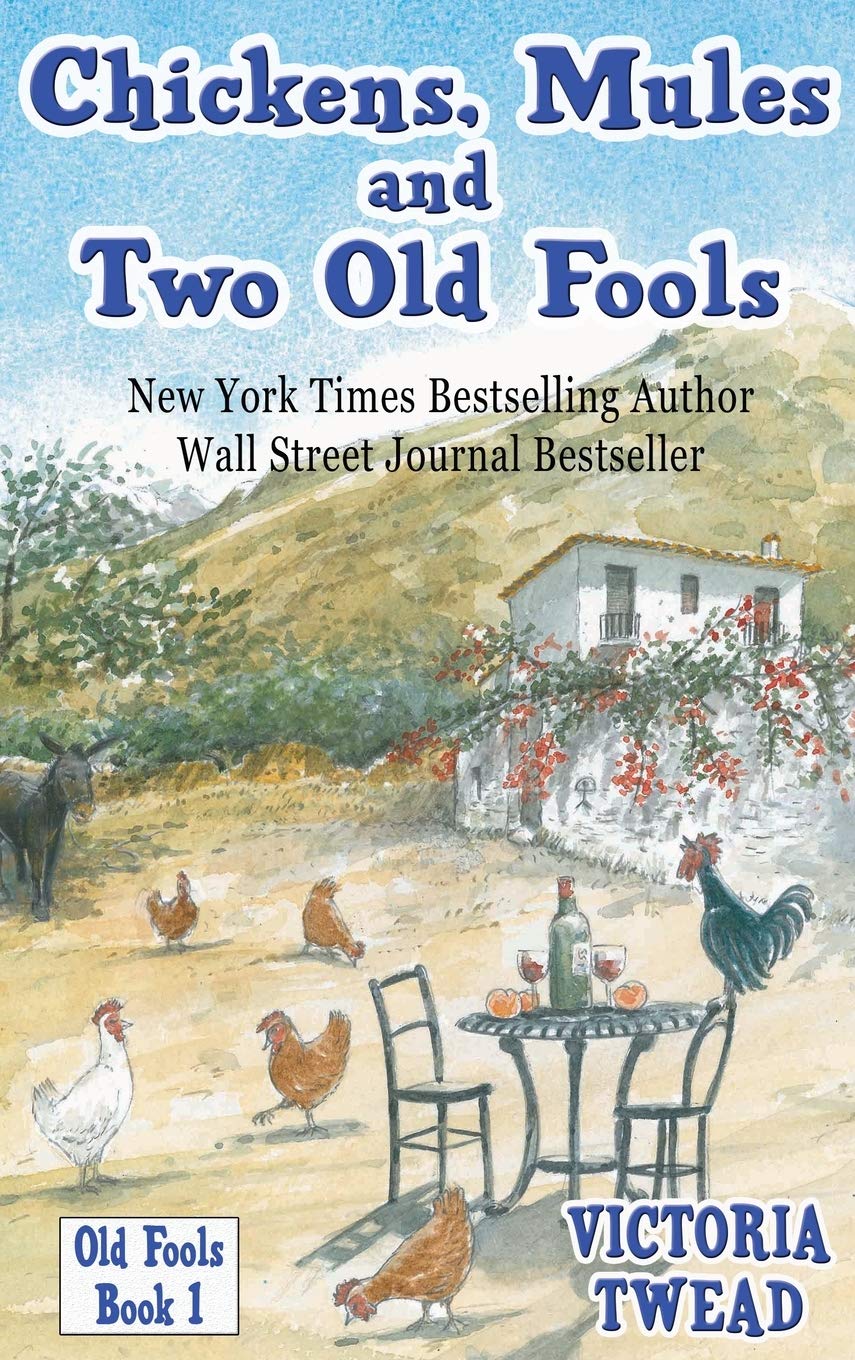 Chickens, Mules and Two Old Fools by Victoria Twead | Goodreads