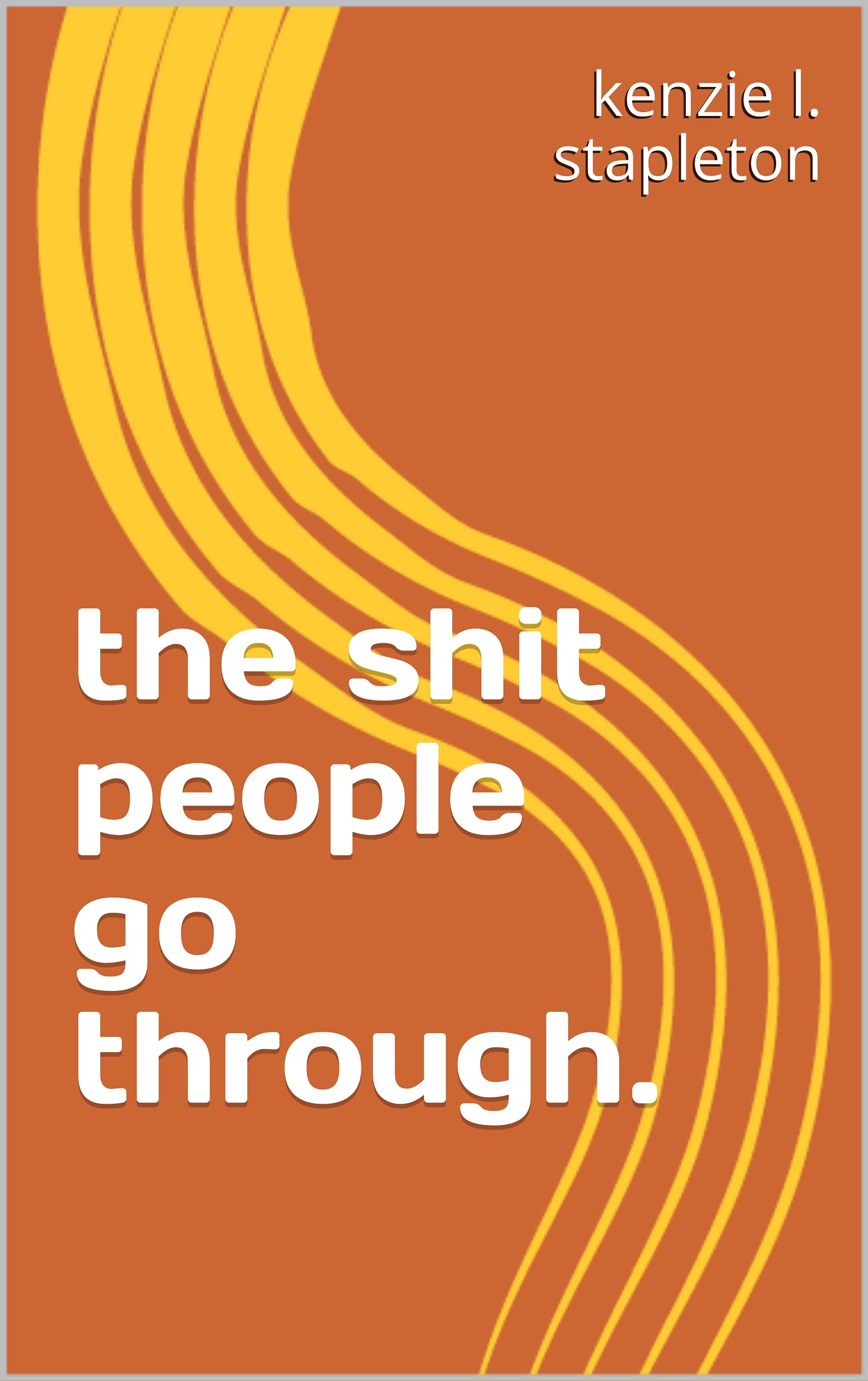 the shit people go through. by kenzie l. stapleton | Goodreads
