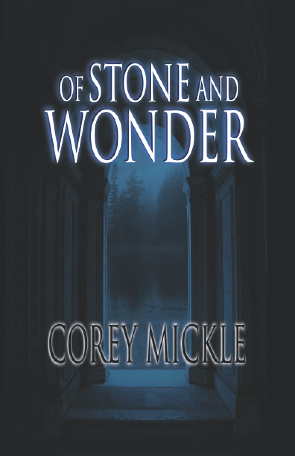 Of Stone and Wonder by Corey Mickle | Goodreads