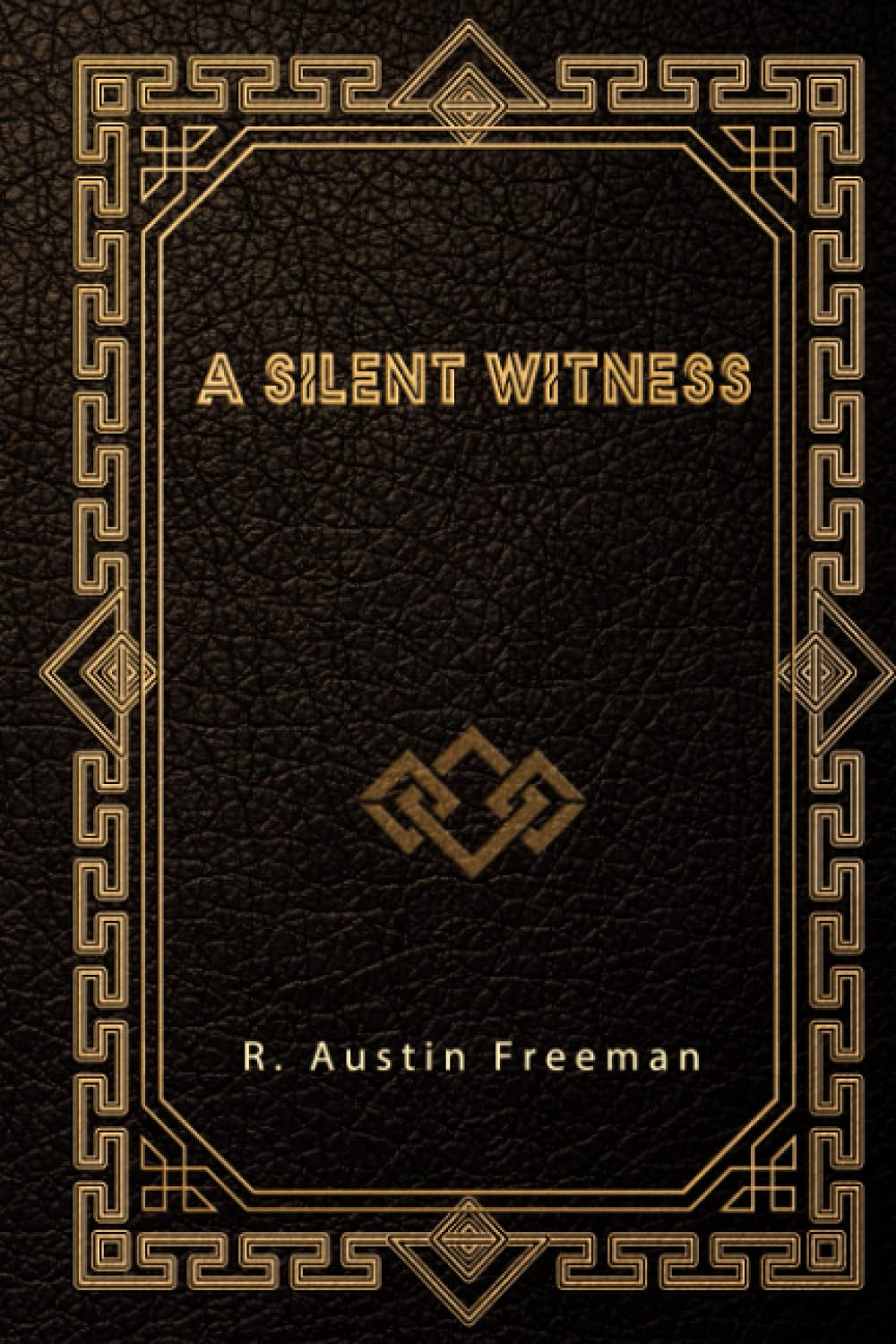A Silent Witness by R. Austin Freeman | Goodreads