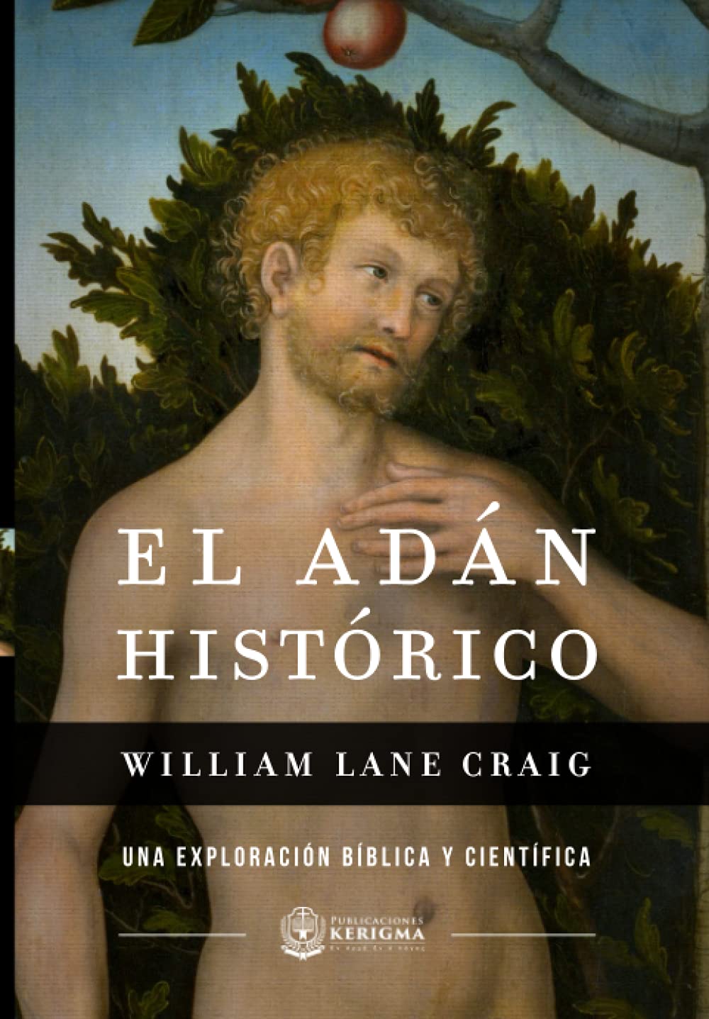El Adán Histórico: Una exploración bíblica y científica (Coleccion ...