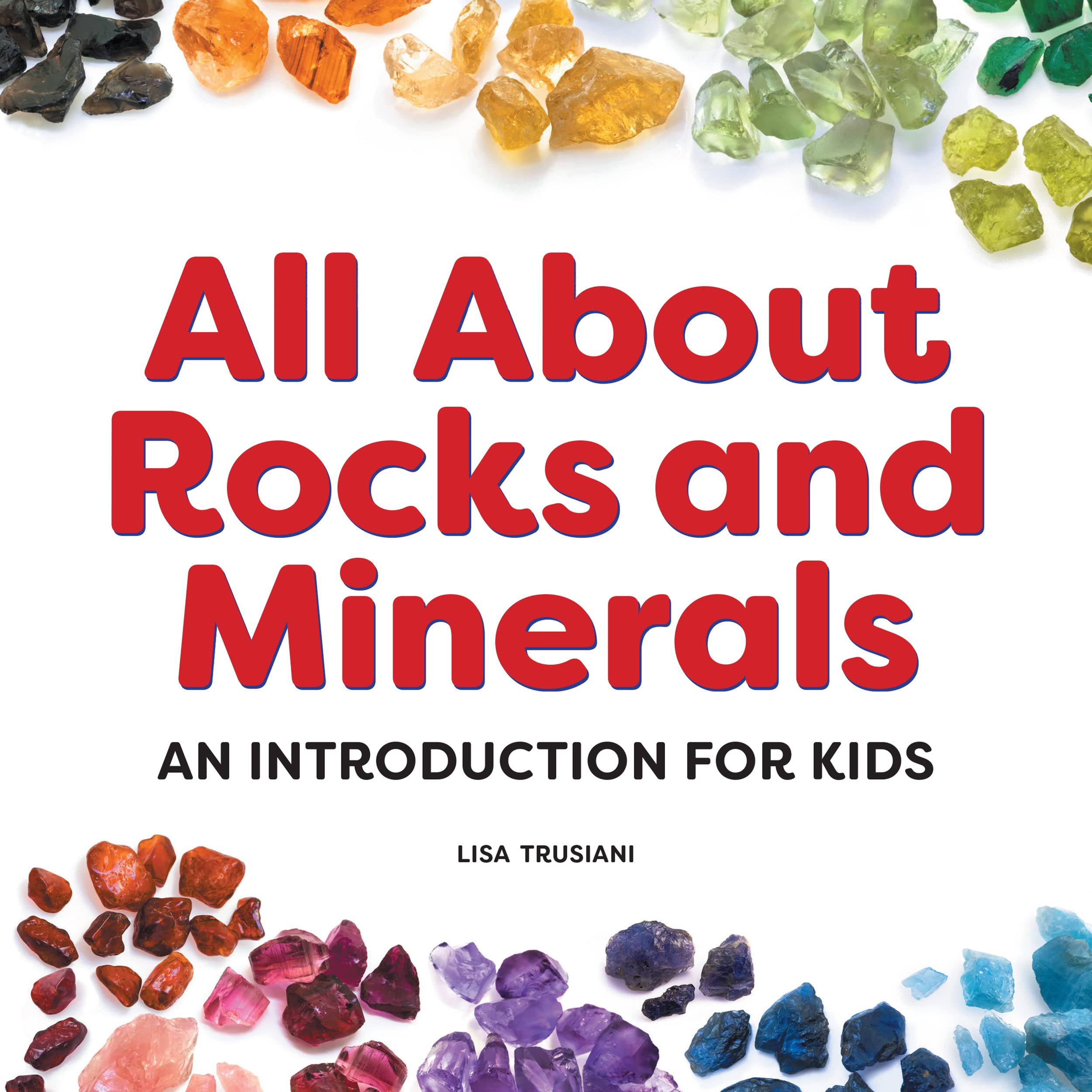 All About Rocks and Minerals: An Introduction for Kids by Lisa Trusiani ...