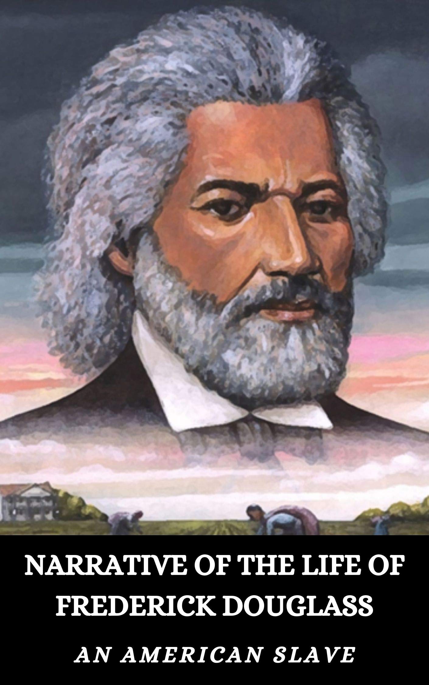 NARRATIVE OF THE LIFE OF FREDERICK DOUGLASS: AN AMERICAN SLAVE by ...