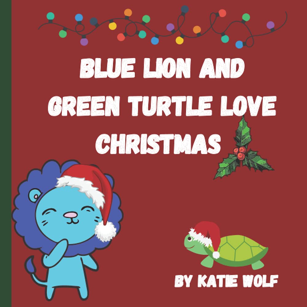 Blue Lion and Green Turtle Love Christmas: Christmas Picture Story ...