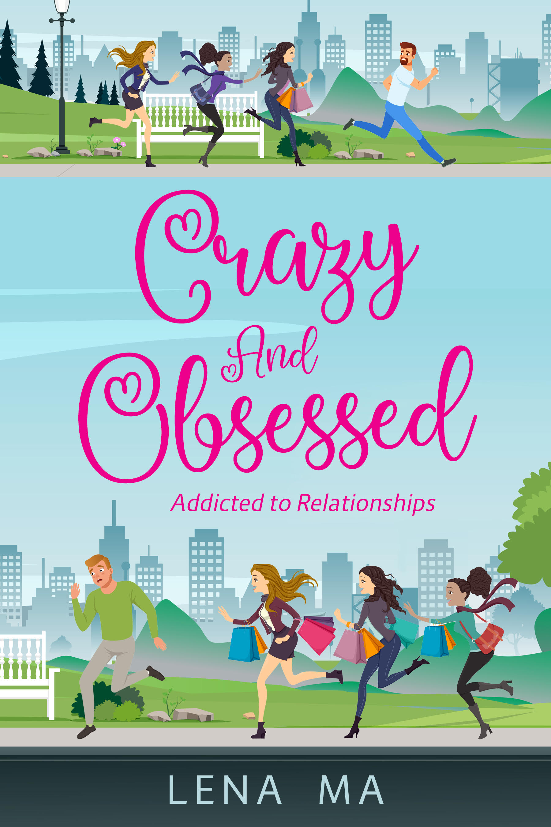 Crazy and Obsessed Addicted to Relationships by Lena Ma | Goodreads