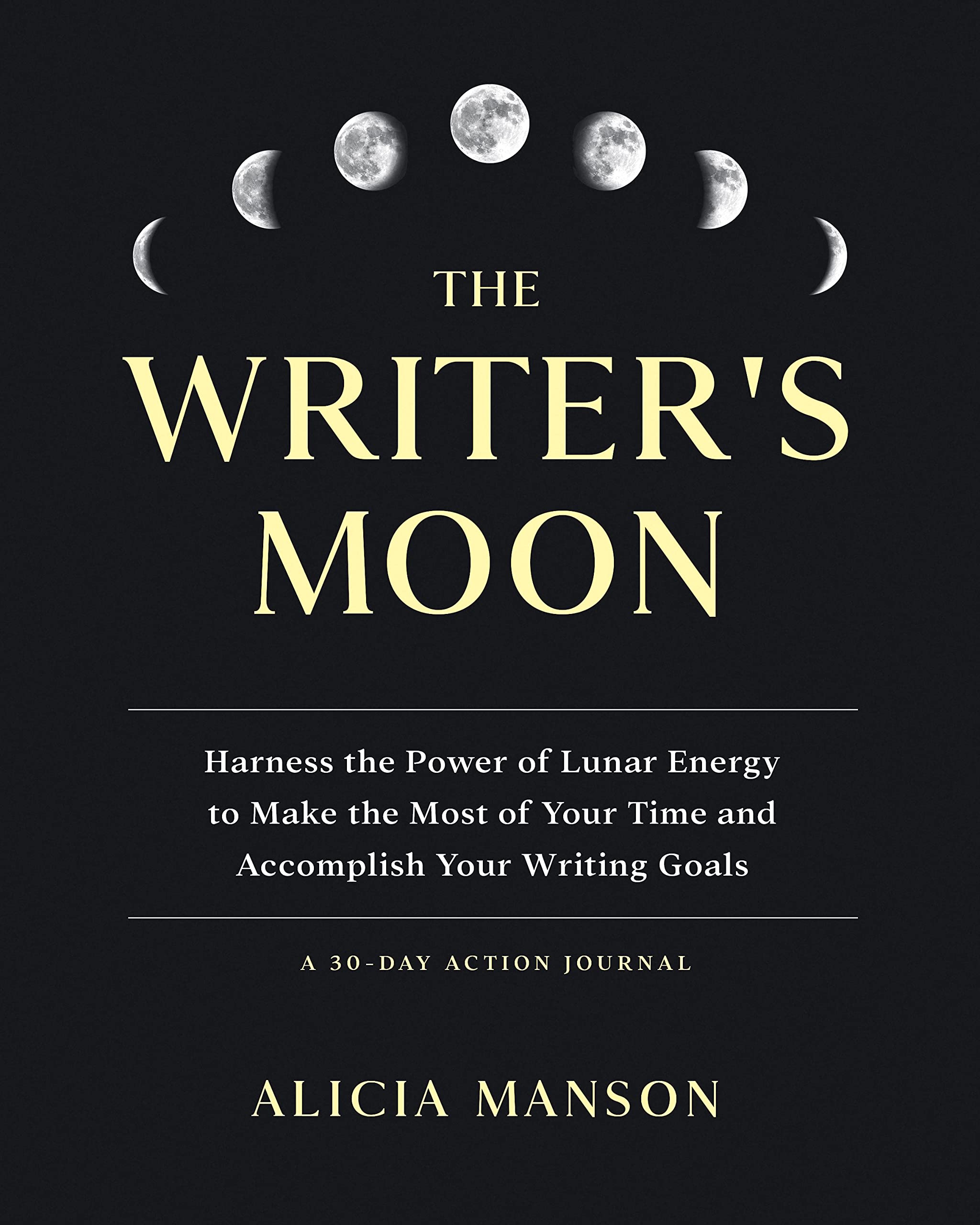 The Writer’s Moon: Harness the Power of Lunar Energy to Make the Most ...