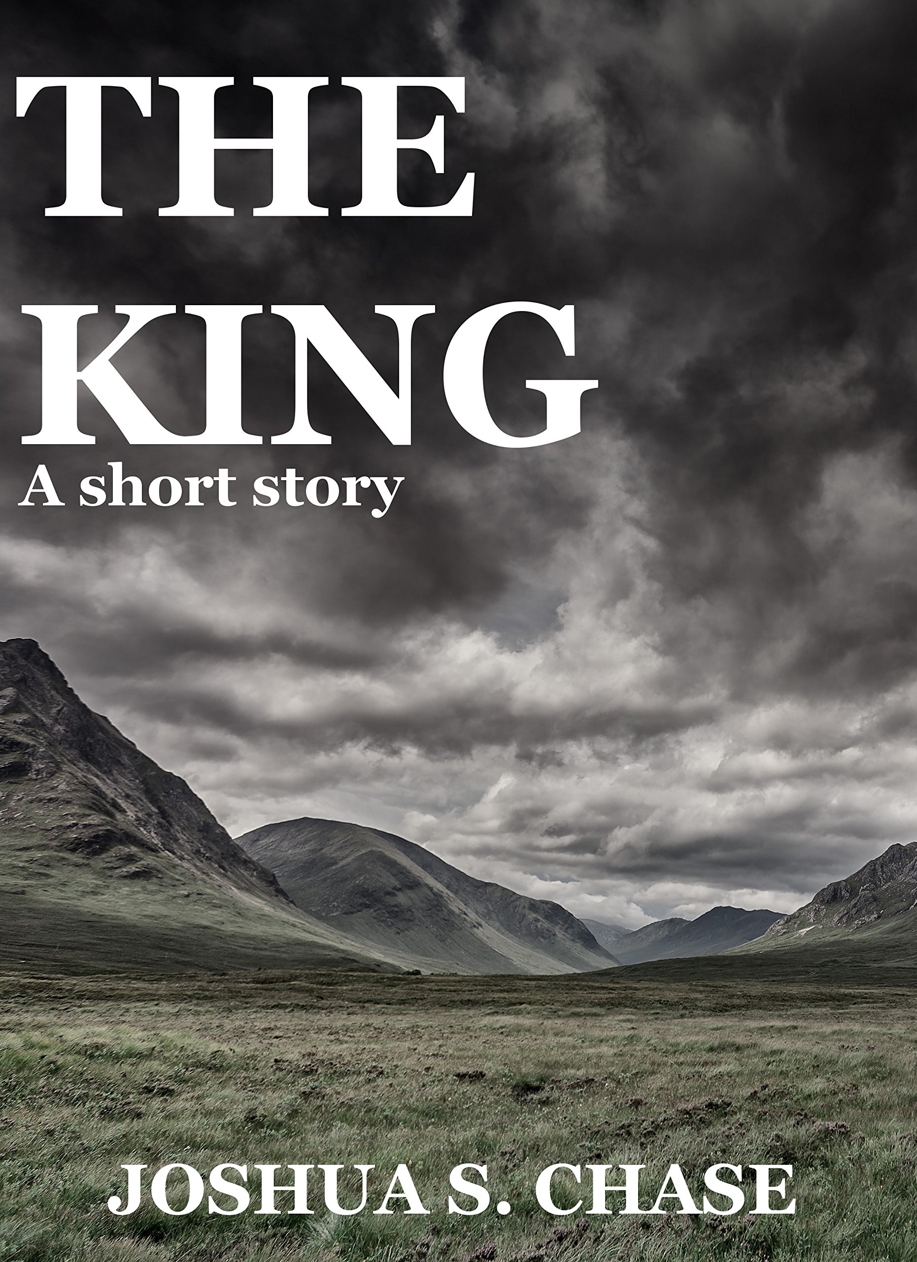 The King: A short Story by Joshua S. Chase | Goodreads