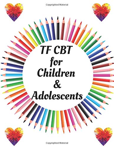 TF CBT for Children & Adolescents: Your Guide for TF CBT for Children ...