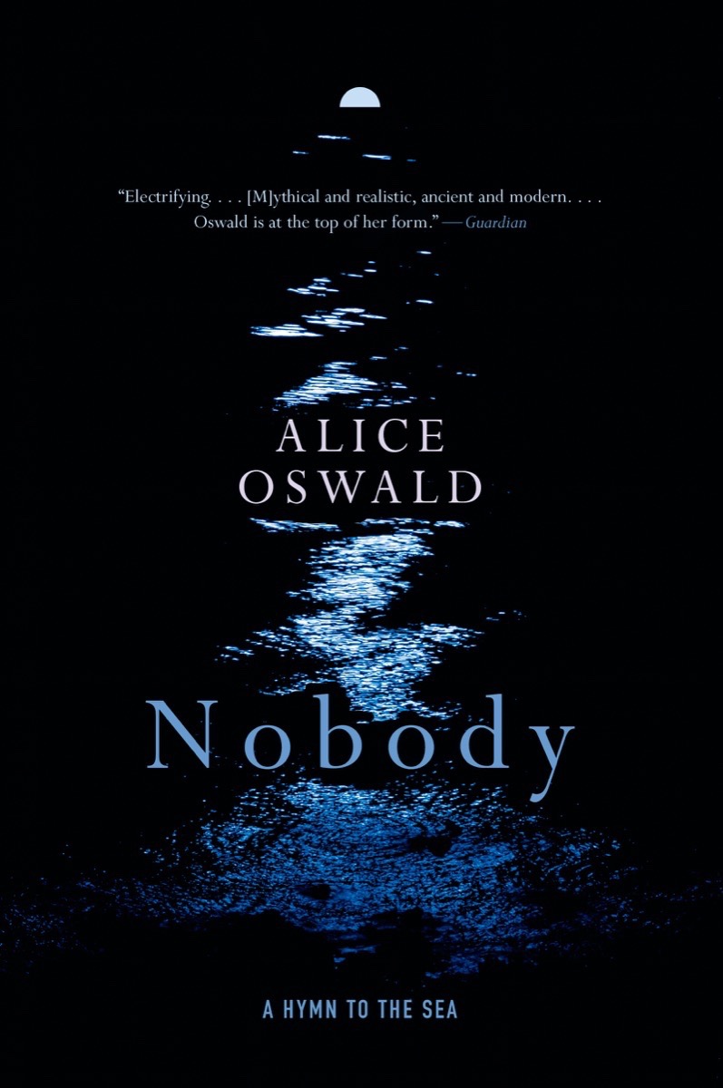 Nobody: A Hymn to the Sea by Alice Oswald | Goodreads