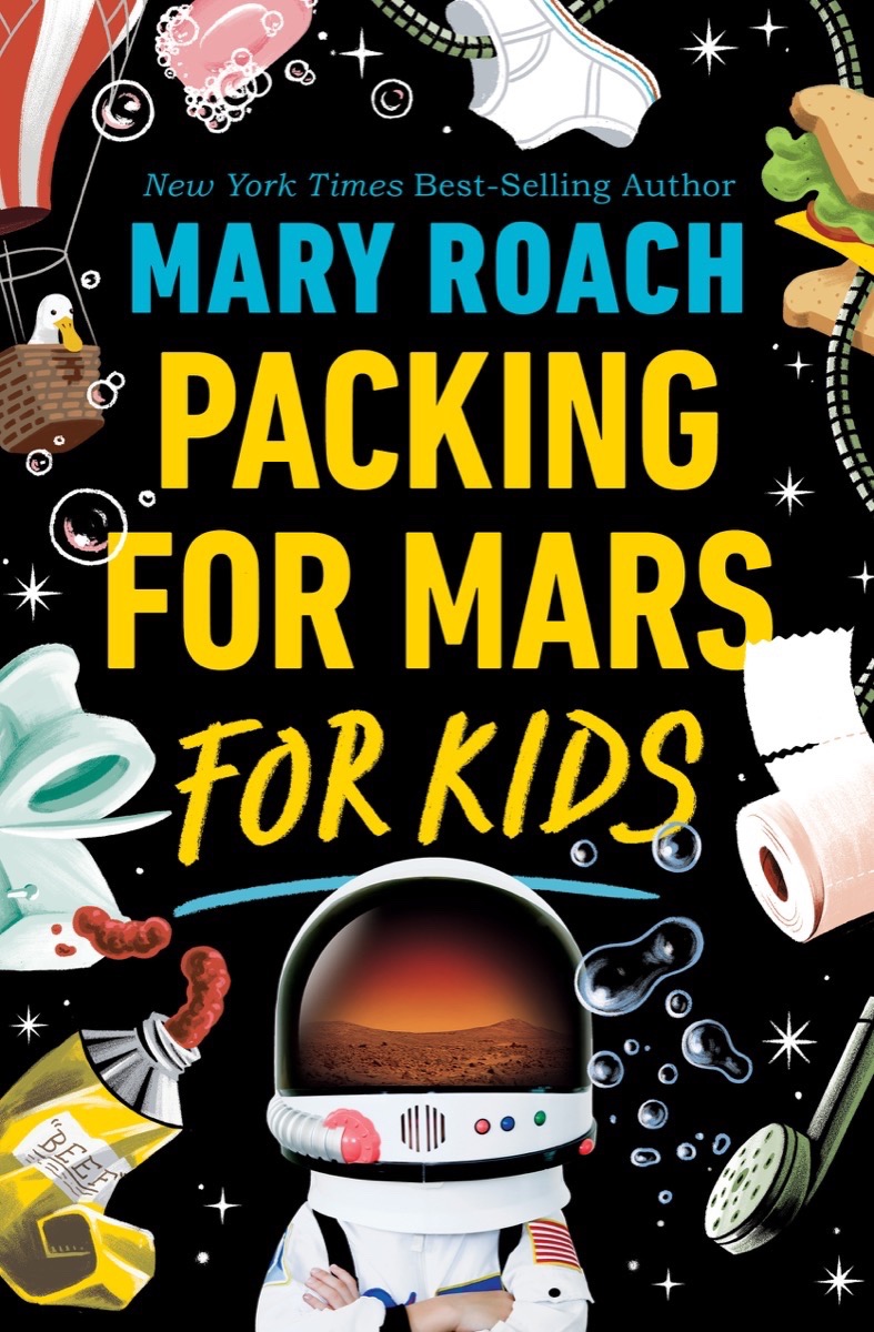 Packing for Mars for Kids by Mary Roach | Goodreads